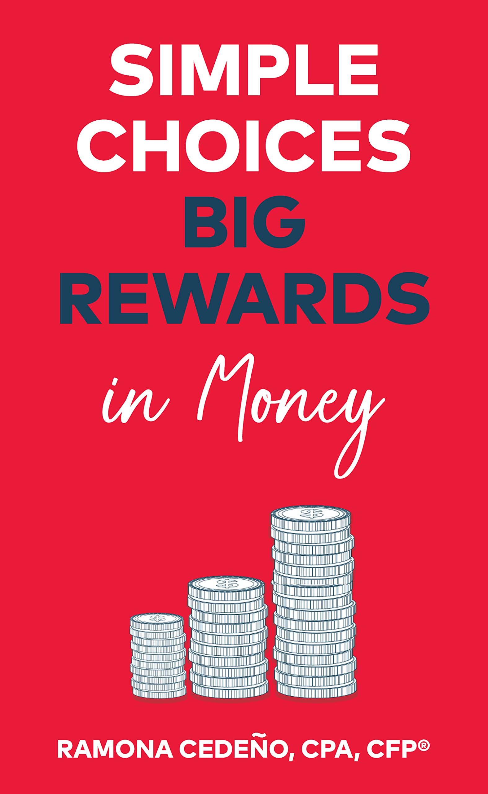 Simple Choices Big Rewards in Money by Ramona Cedeño | Goodreads