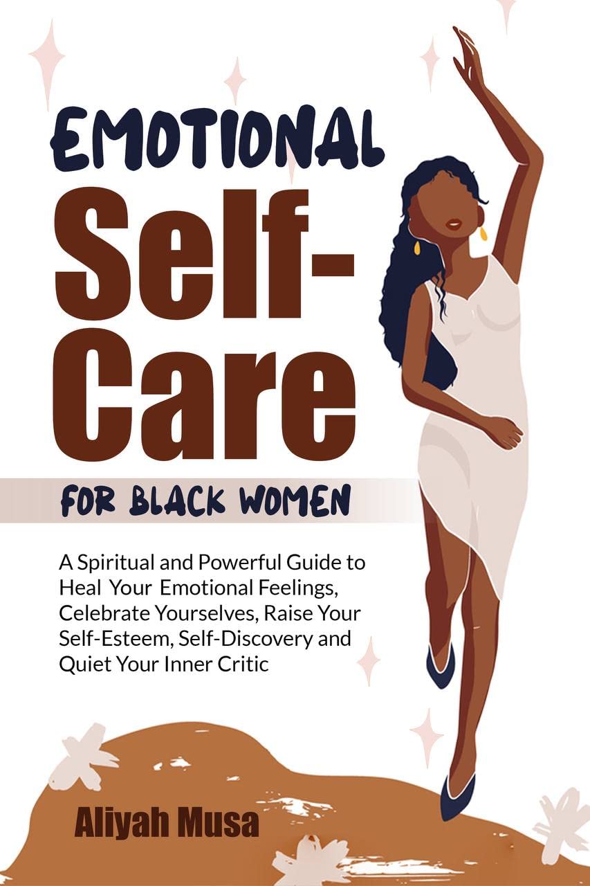 Emotional Self-Care for Black Women: A Spiritual and Powerful Guide to ...