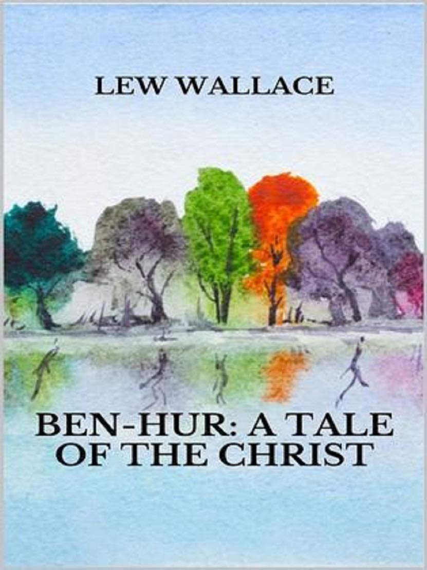 Ben Hur: A Tale of the Christ illustrated by Lew Wallace | Goodreads