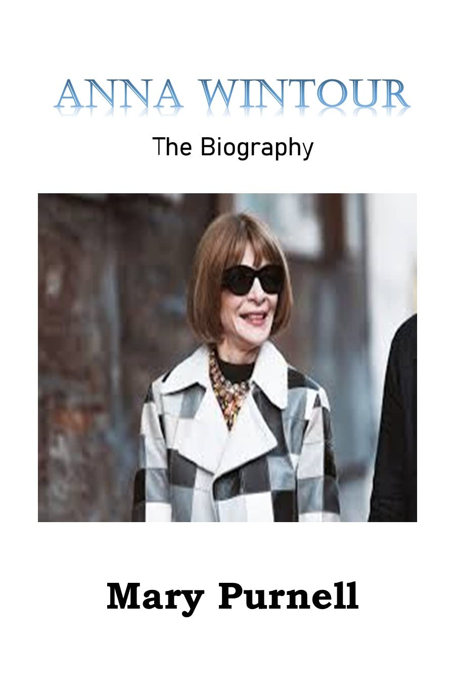 ANNA WINTOUR: The Biography by MARY PURNELL | Goodreads
