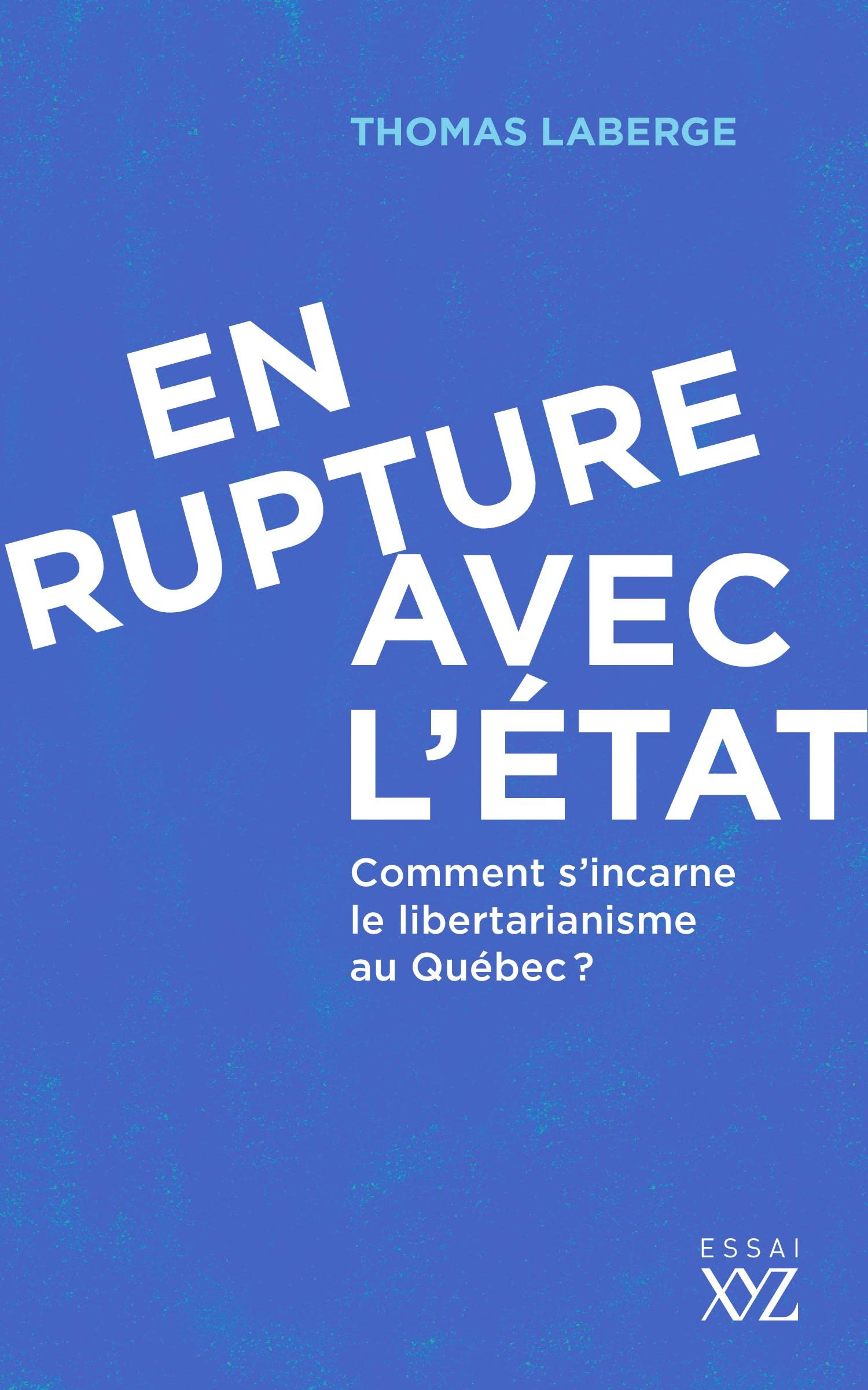 En rupture avec l'État: Comment s'incarne le libertarianisme au Québec ...