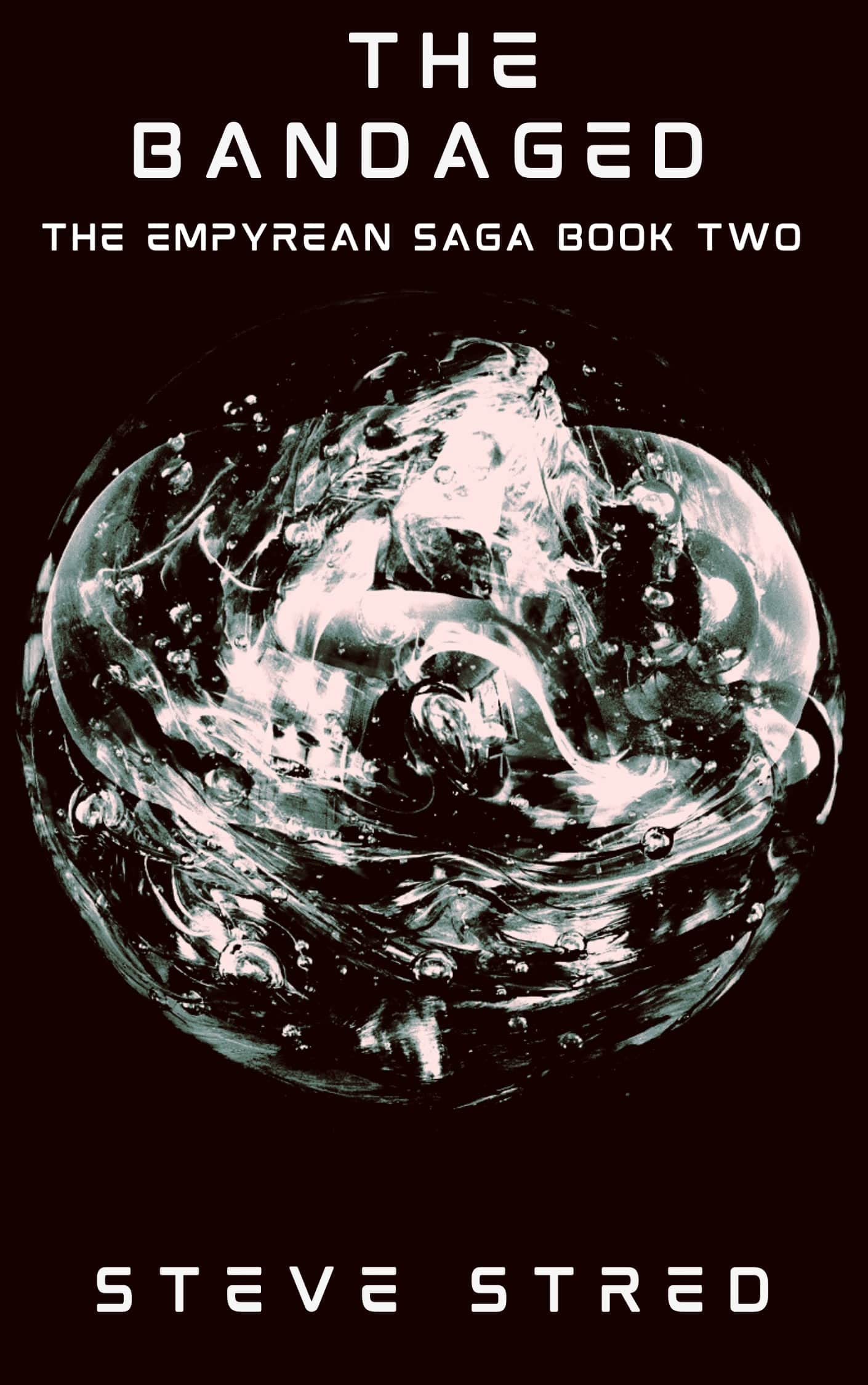 The Bandaged (The Empyrean Saga Book 2) by Steve Stred | Goodreads