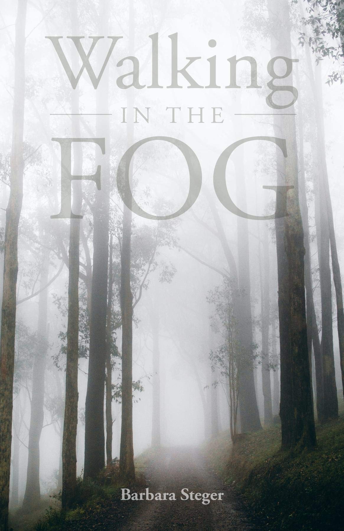 Walking in the FOG by Barbara Steger | Goodreads