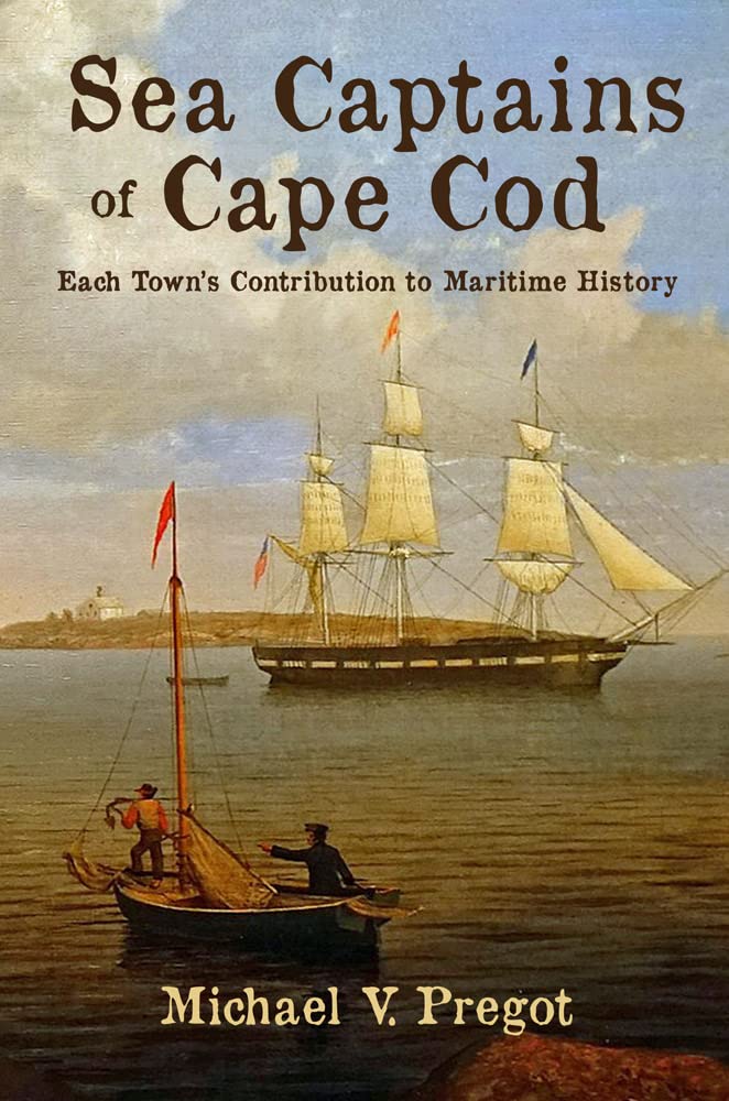 Sea Captains of Cape Cod: Each Town’s Contribution to Maritime History ...
