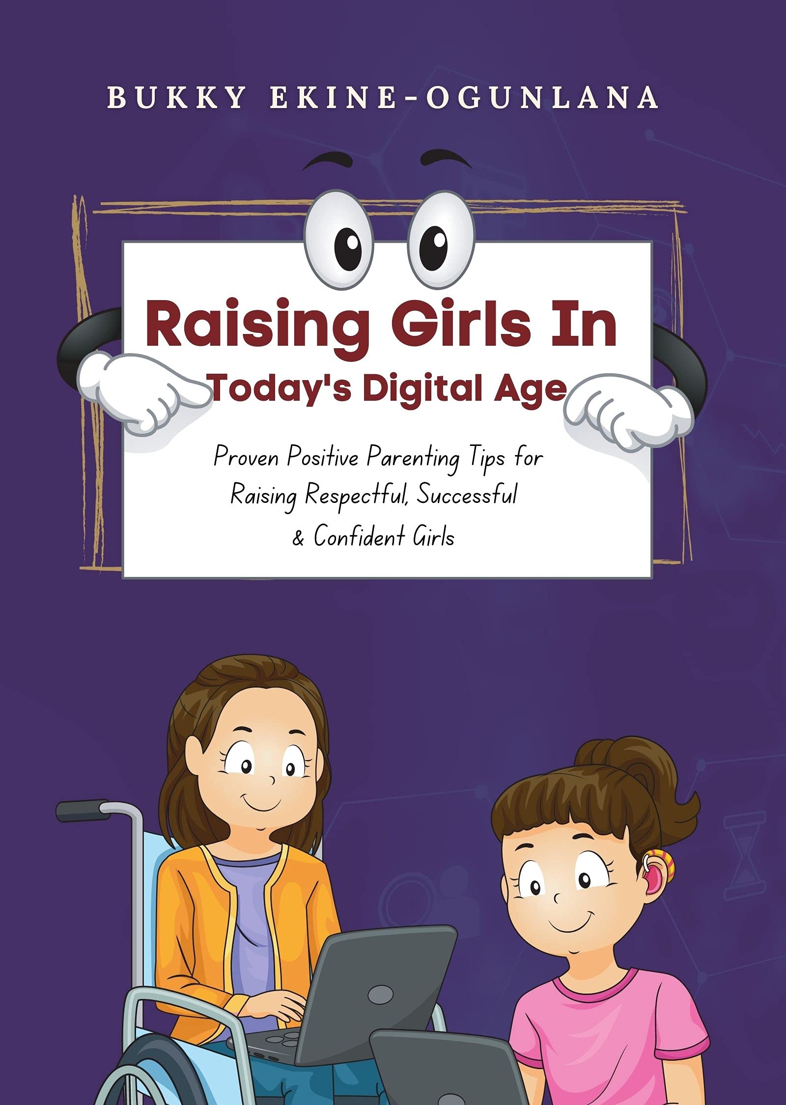 Raising Girls in Today’s Digital World: Positive Parenting Tips for ...