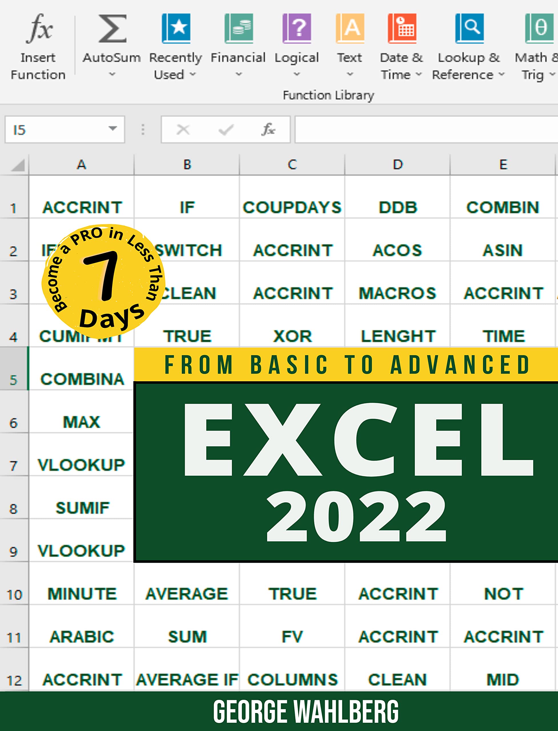 Excel 2022: From Basic to Advanced. The Most Exhaustive Guide to Become a Pro in Less Than 7 ...