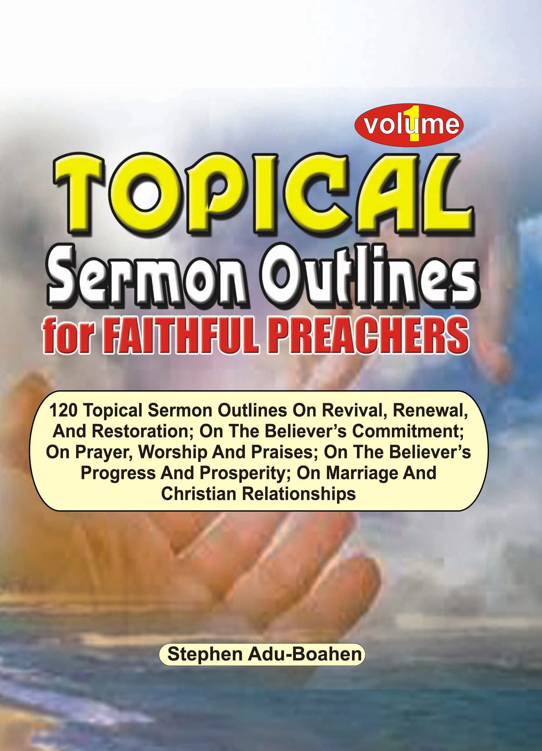 Topical Sermon Outlines for Faithful Preachers by Stephen Adu-Boahen ...