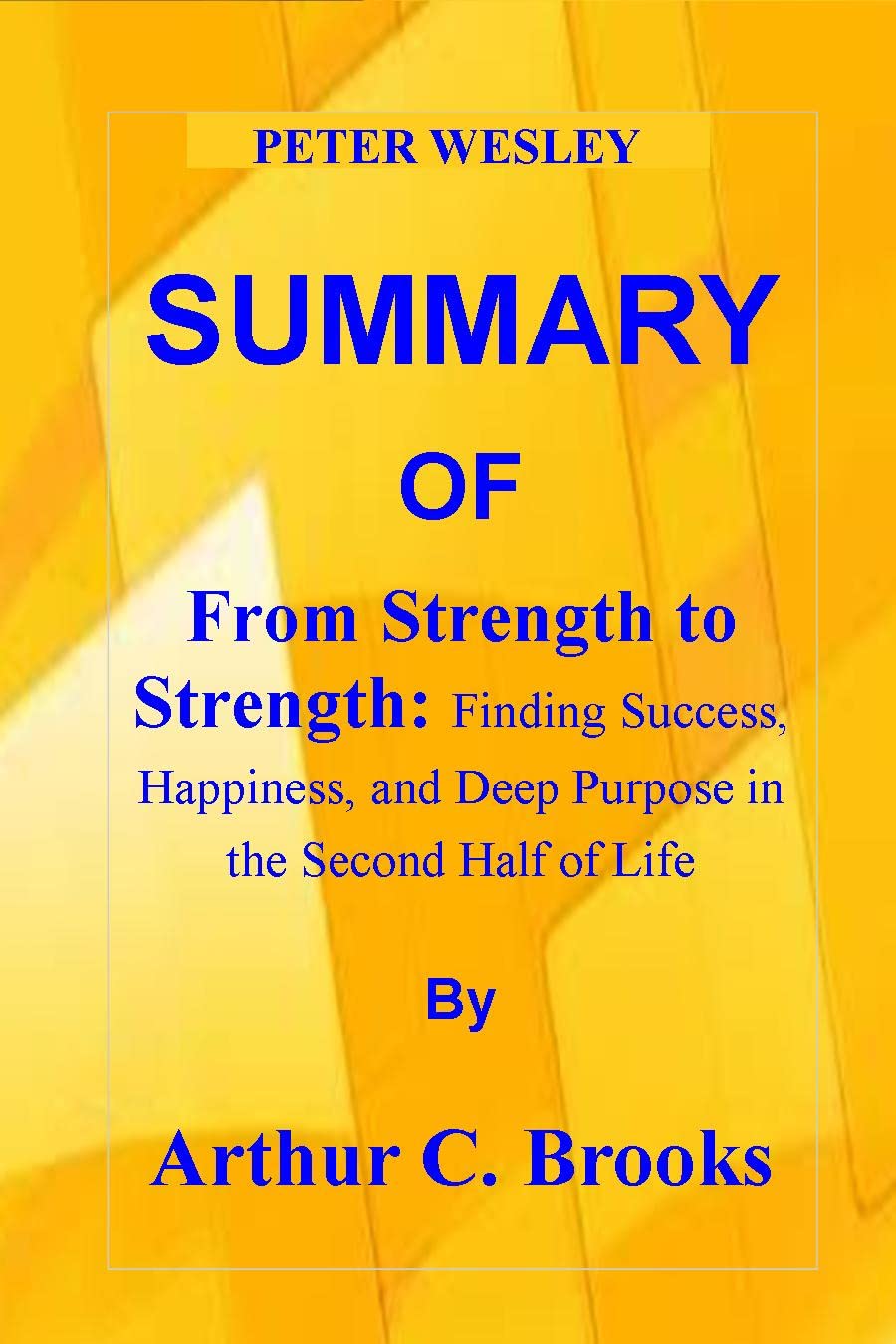 SUMMARY OF From Strength to Strength: Finding Success Happiness, Deep ...