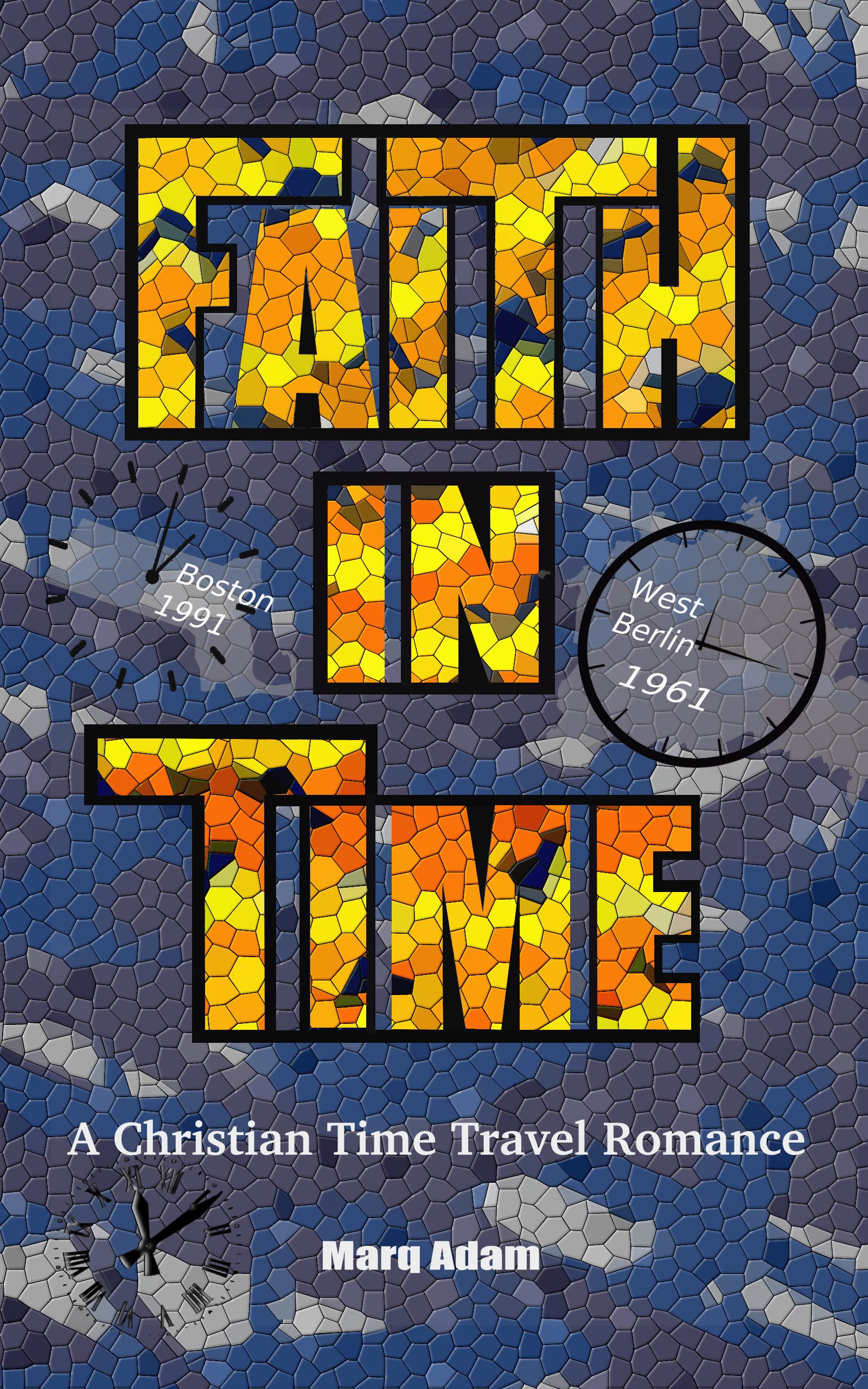Faith In Time: A Christian Time Travel Romance by Marq Adam | Goodreads