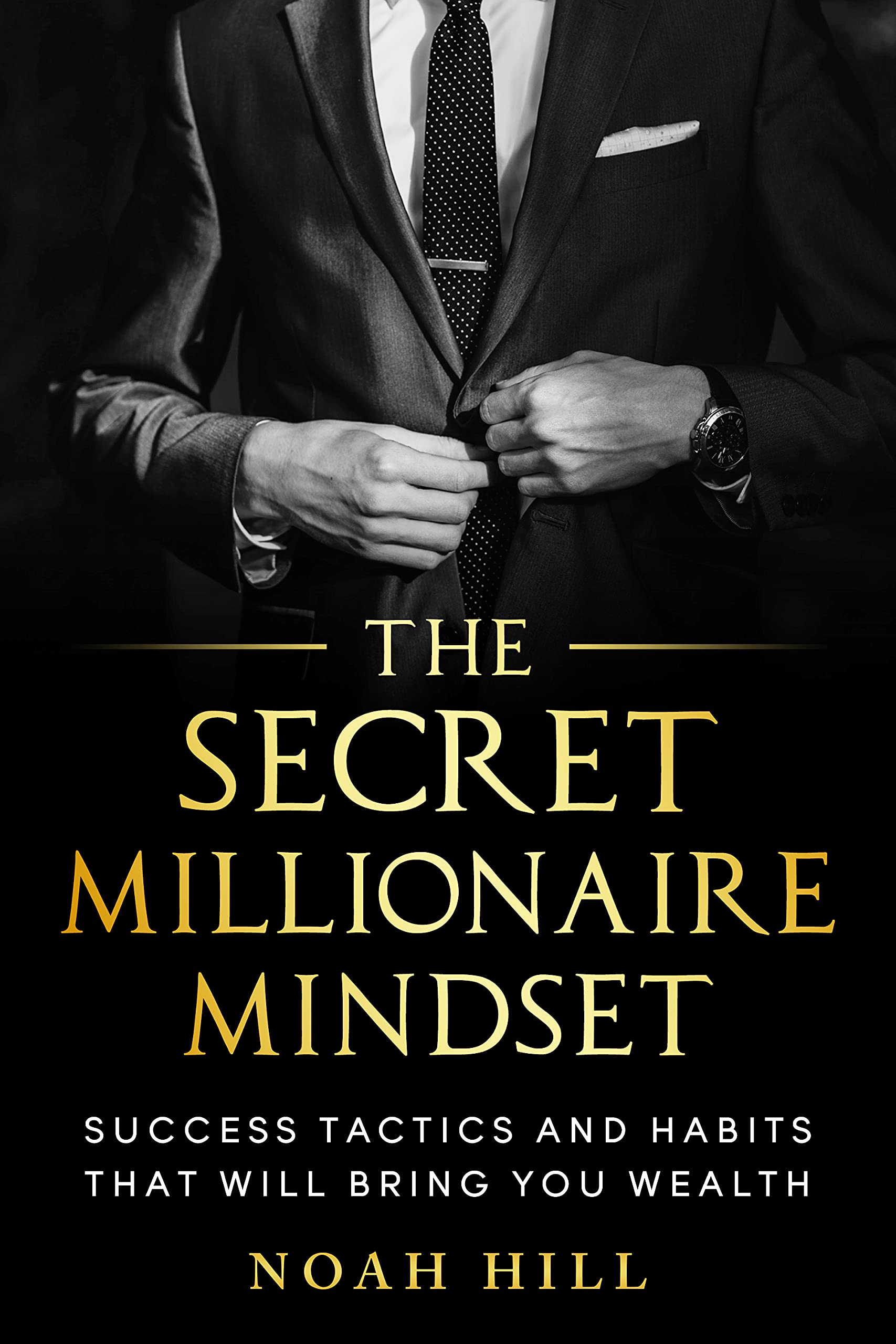 THE SECRET MILLIONAIRE MINDSET : Success Tactics and Habits That Will ...