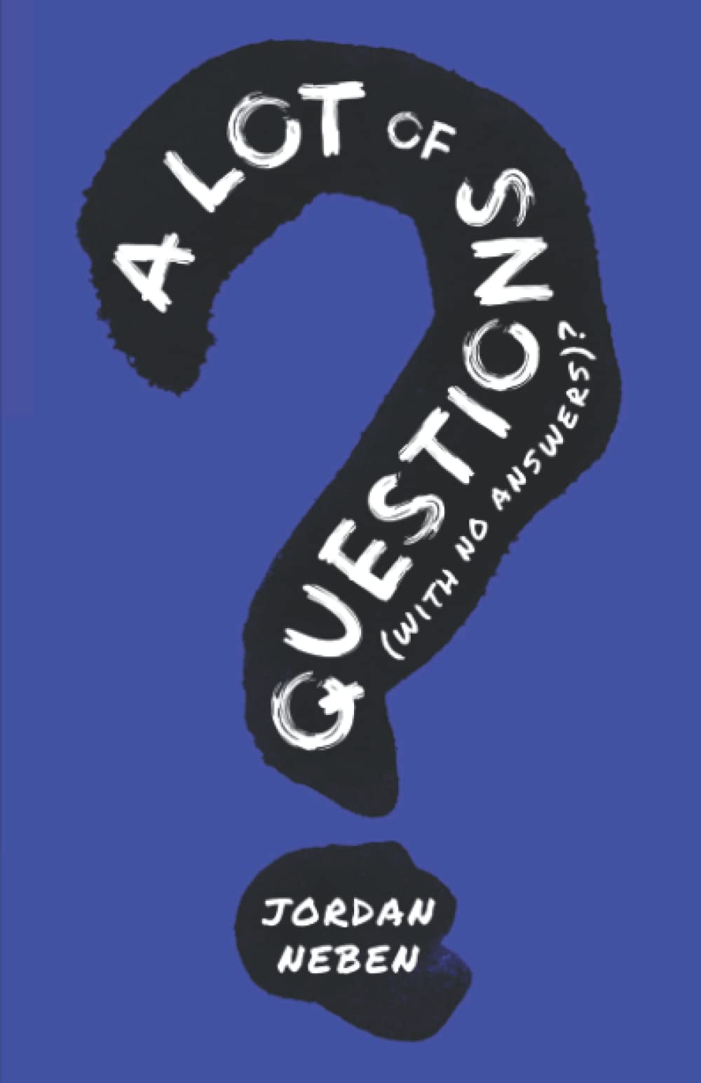 A lot of Questions (with no answers)? by Jordan Neben | Goodreads