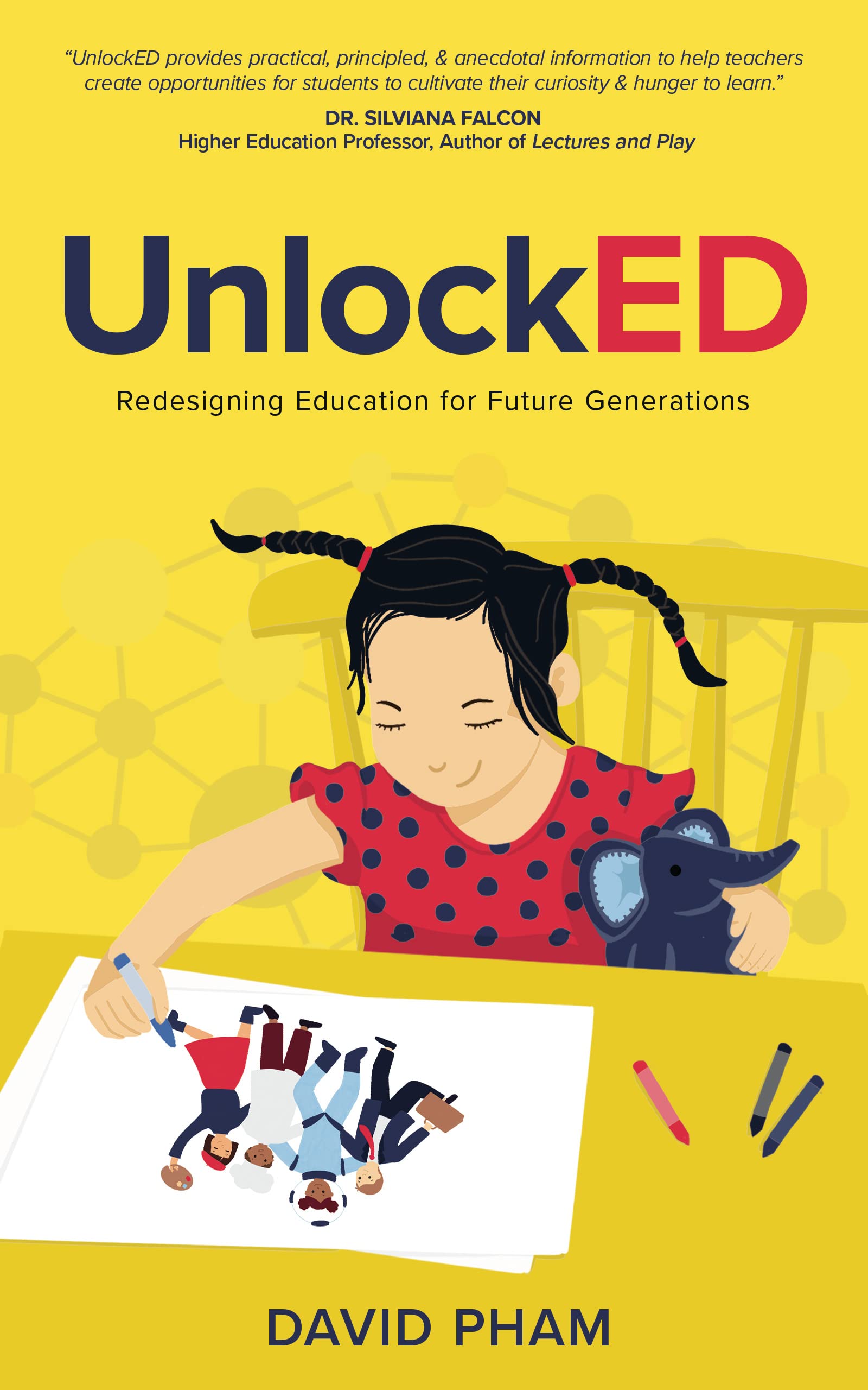 UnlockED: Redesigning Education for Future Generations by David Pham ...