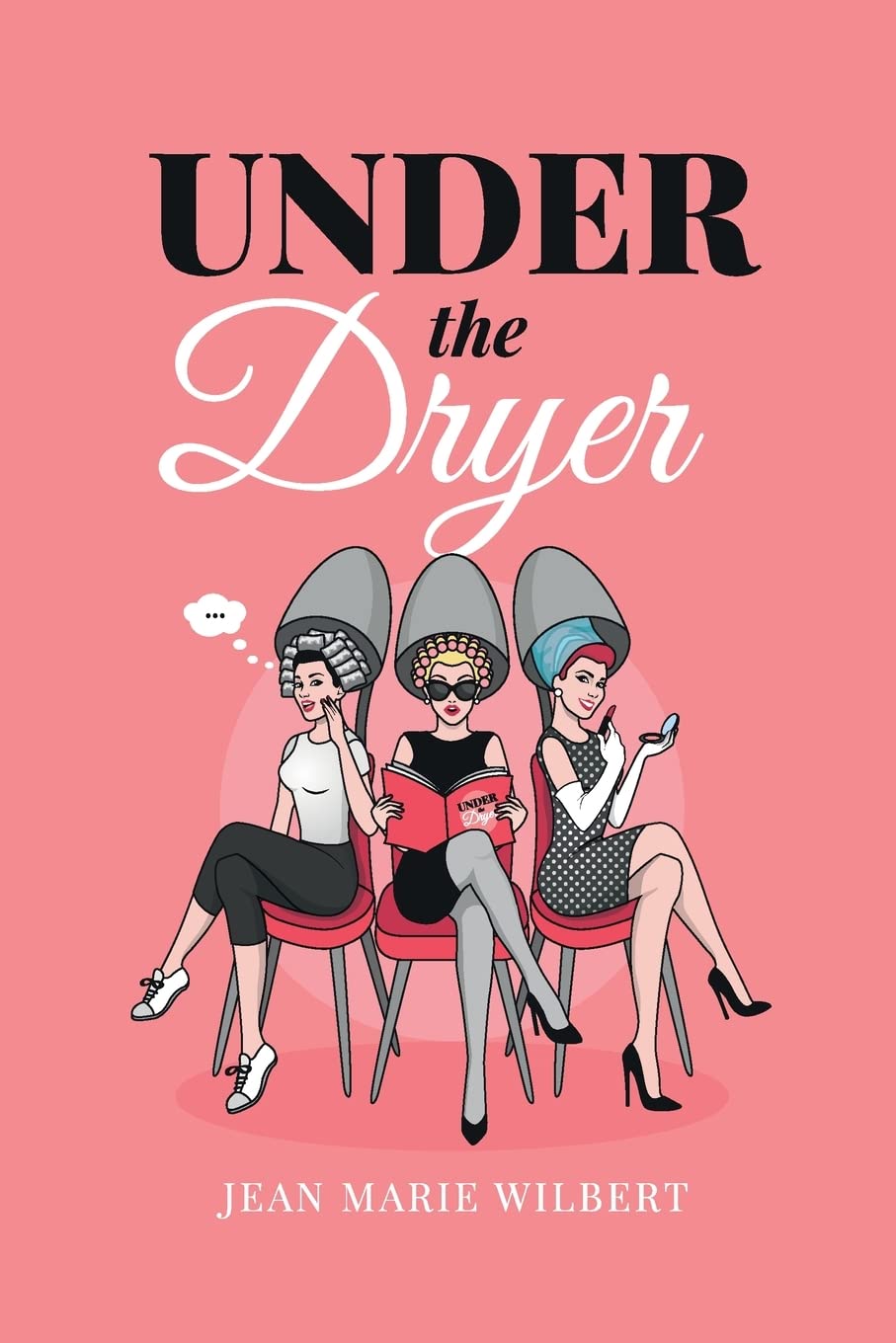 Under the Dryer by Jean Marie Wilbert | Goodreads