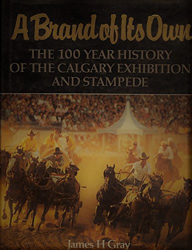 A brand of its own: The 100 year history of the Calgary Exhibition and ...