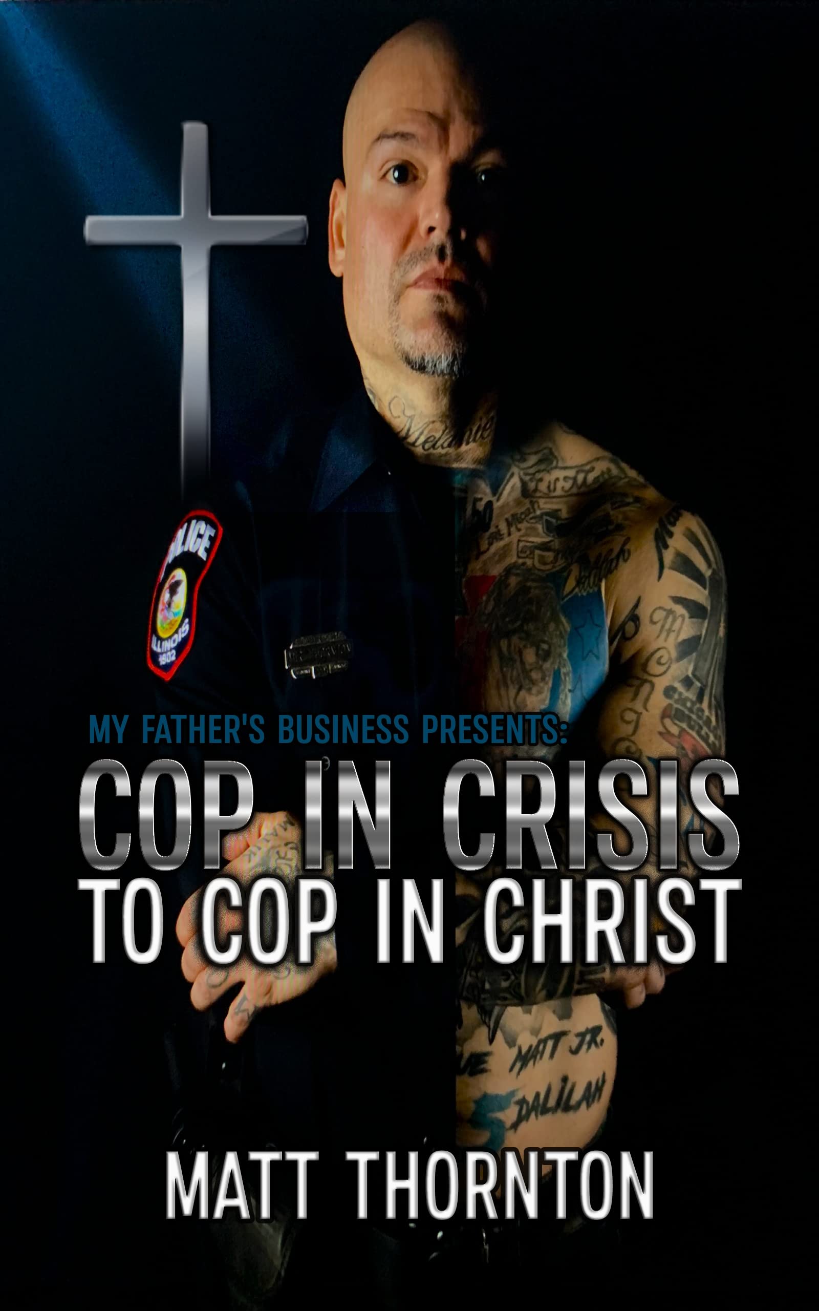 From Cop In Crisis to Cop In Christ by Matt Thornton | Goodreads