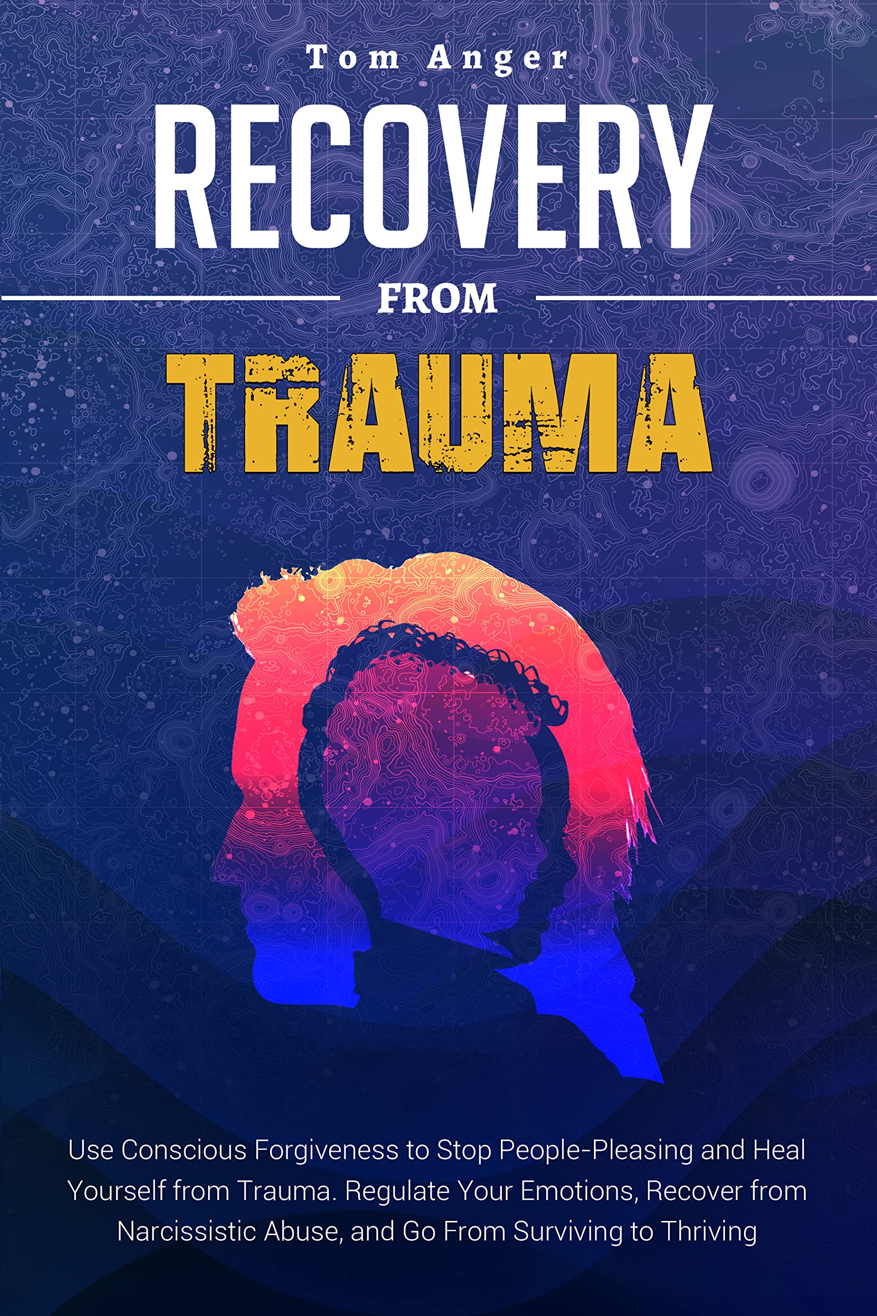 RECOVERY FROM TRAUMA: Use Conscious Forgiveness To Stop People-Pleasing ...