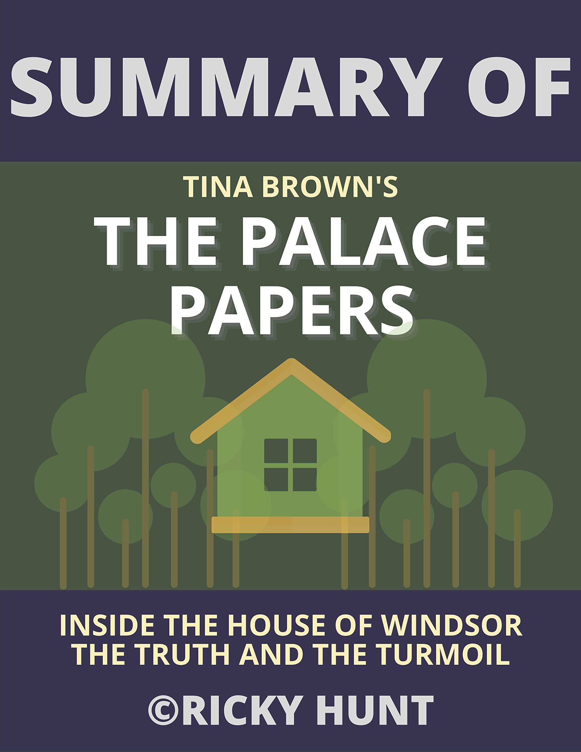 Summary of The Palace Papers: Inside the House of Windsor--the Truth ...