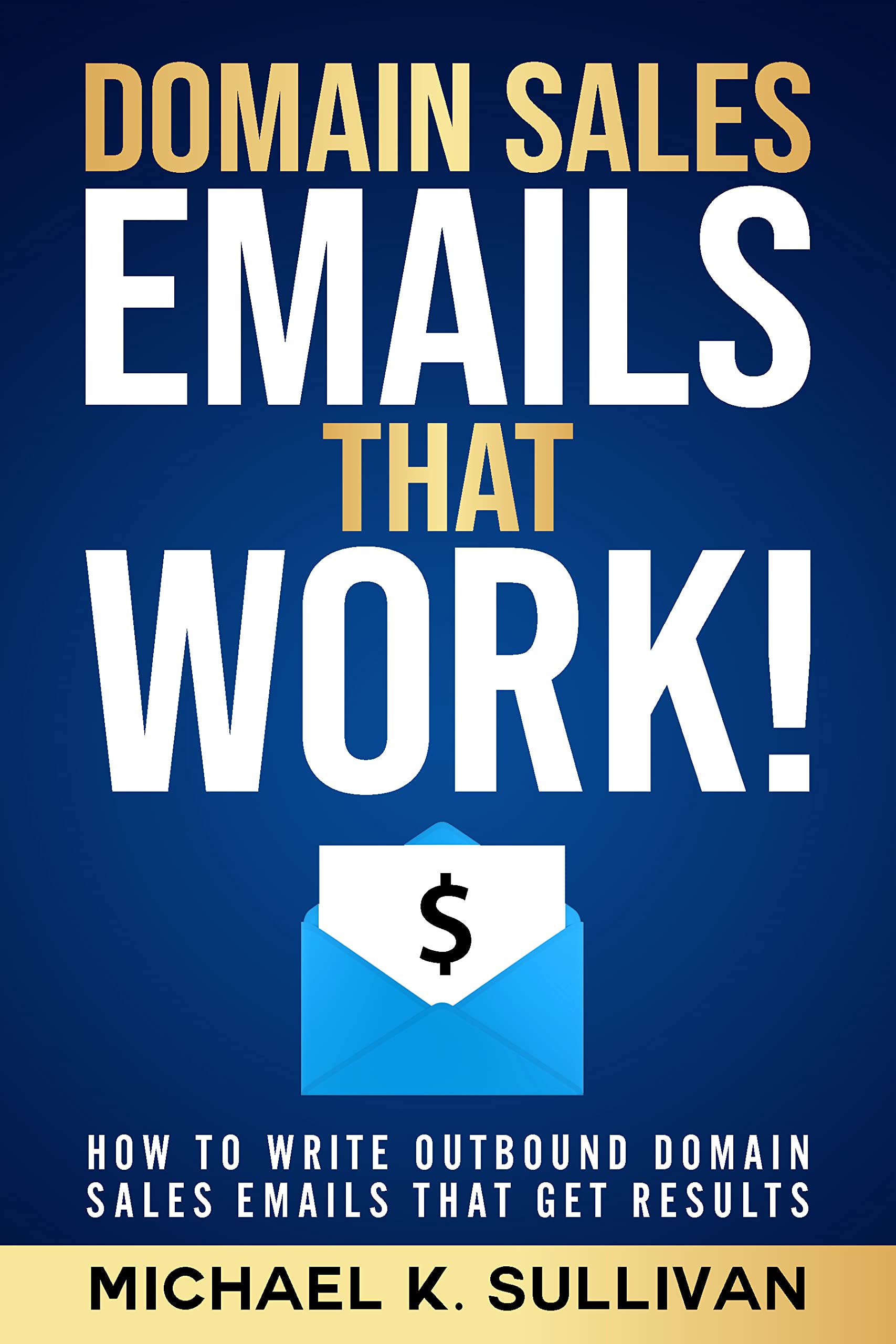 Domain Sales Emails That Work!: How to Write Outbound Domain Sales ...