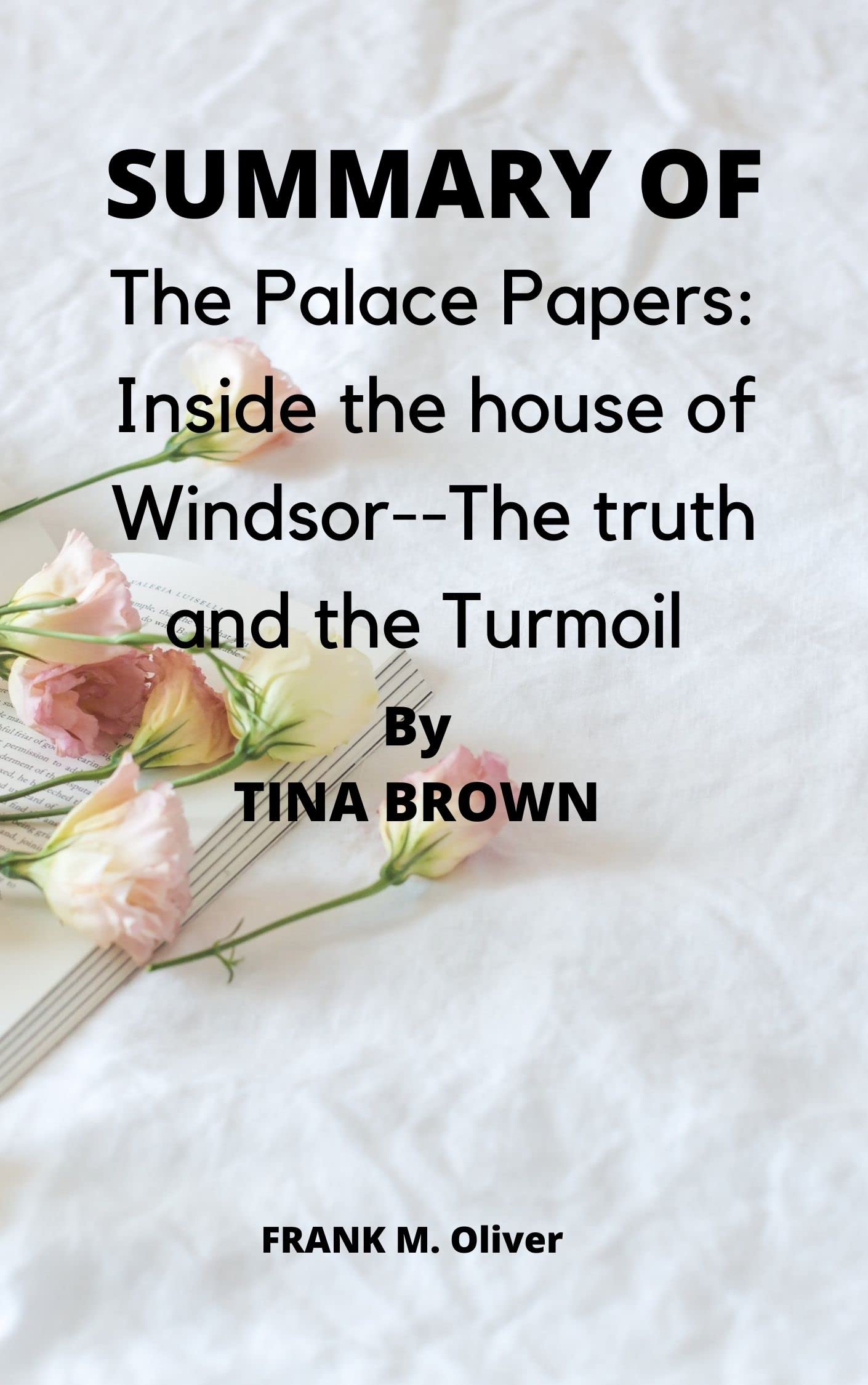 SUMMARY OF THE PALACE PAPERS BY TINA BROWN: Inside the House of the ...