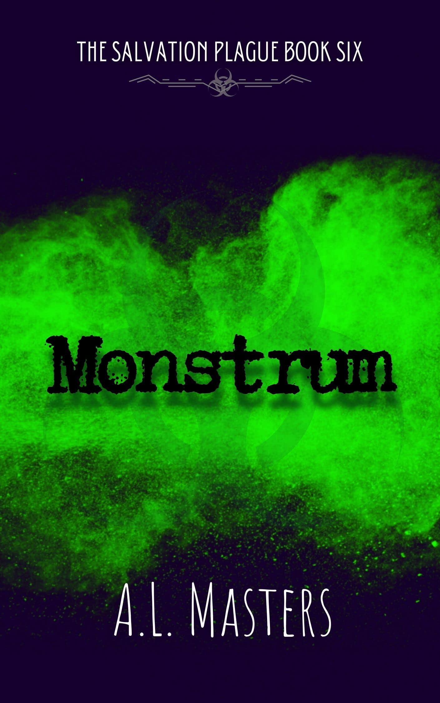 Monstrum (The Salvation Plague, #6) by A.L. Masters | Goodreads