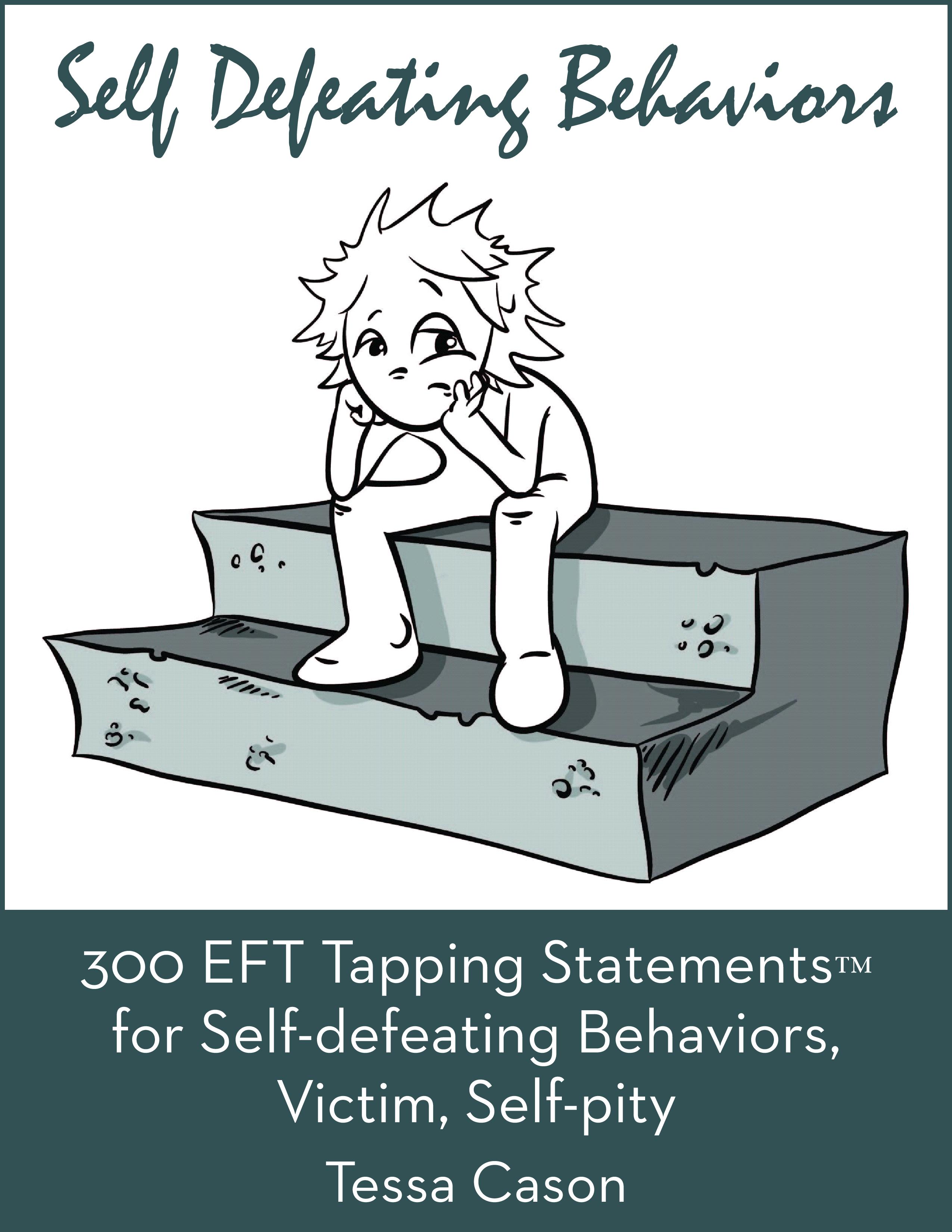 300 EFT Tapping Statements for Self-defeating Behaviors, Victim, Self ...