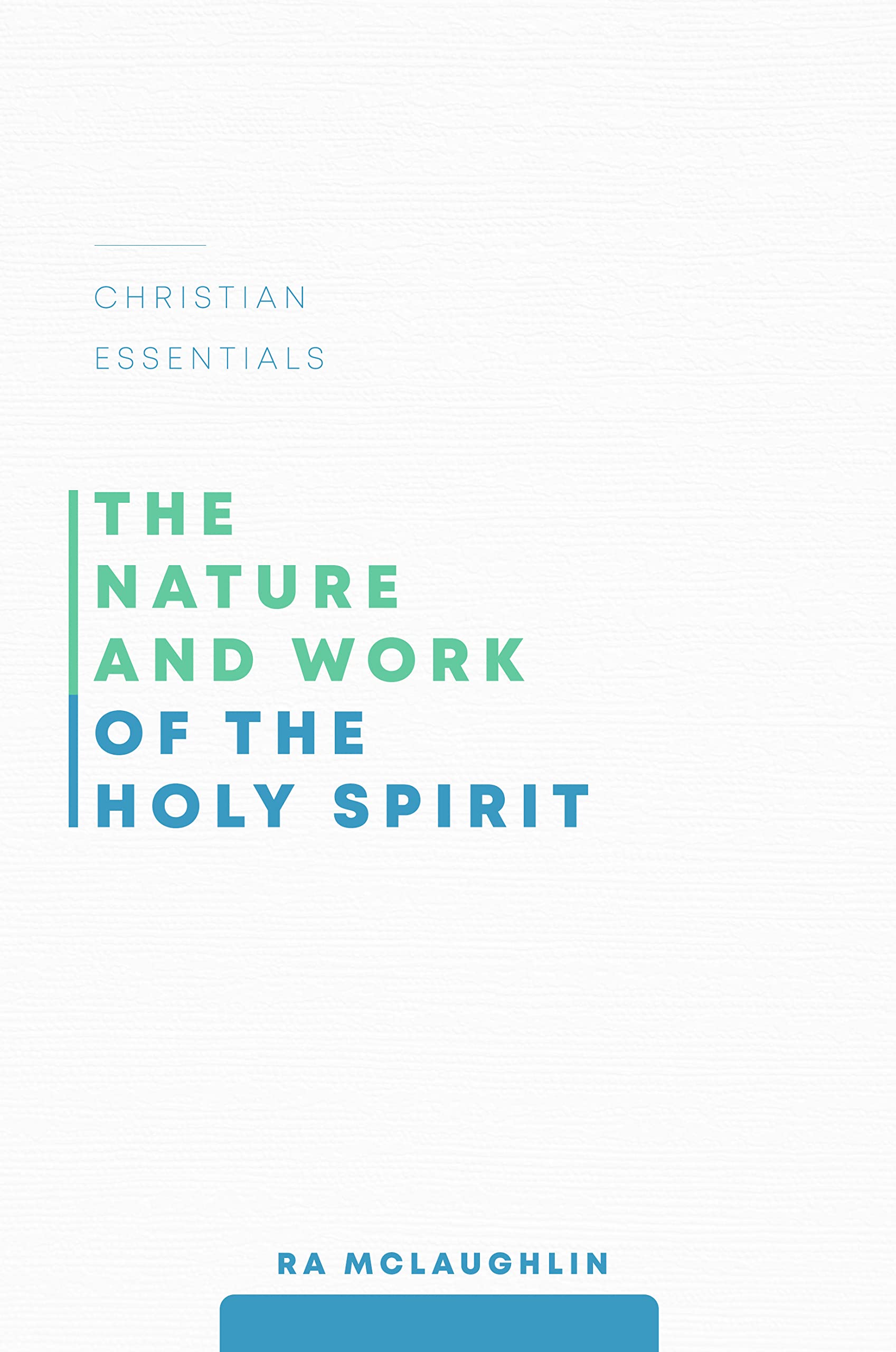 The Nature and Work of the Holy Spirit by Ra McLaughlin | Goodreads