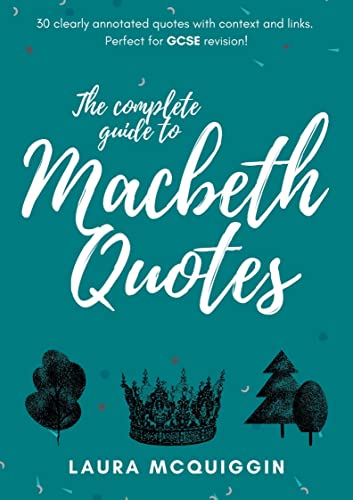 The Complete Guide to Macbeth Quotes: GCSE(9-1) English Revision - 30 ...