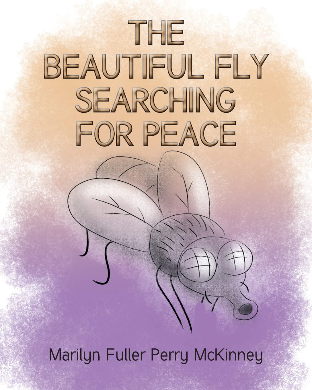 The Beautiful Fly: Searching for Peace by Marilyn Fuller Perry McKinney ...