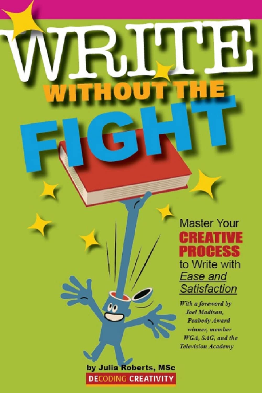 Write Without the Fight: Master Your Creative Process to Write with ...