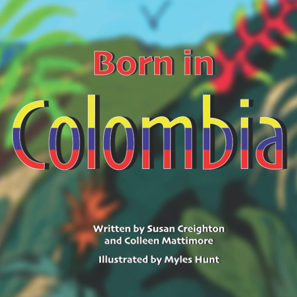 Born in Colombia by Susan Creighton | Goodreads