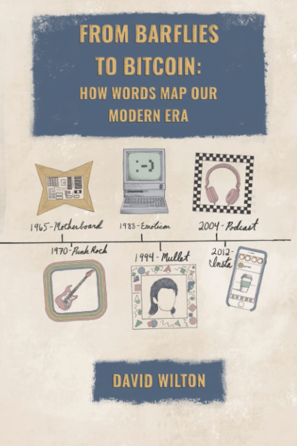 From Barflies to Bitcoin: How Words Map Our Modern Era by David R ...