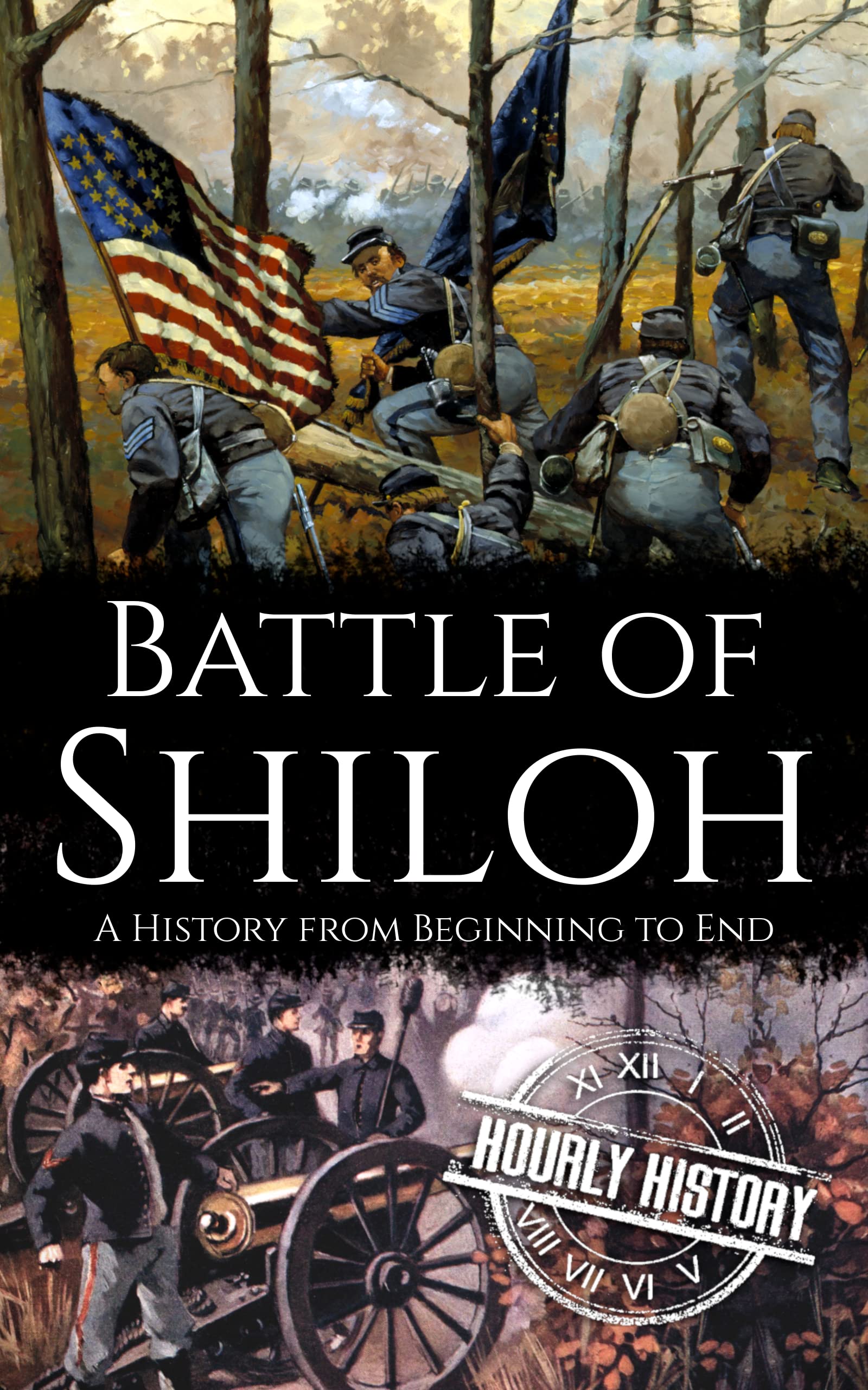 Battle of Shiloh: A History from Beginning to End by Hourly History ...