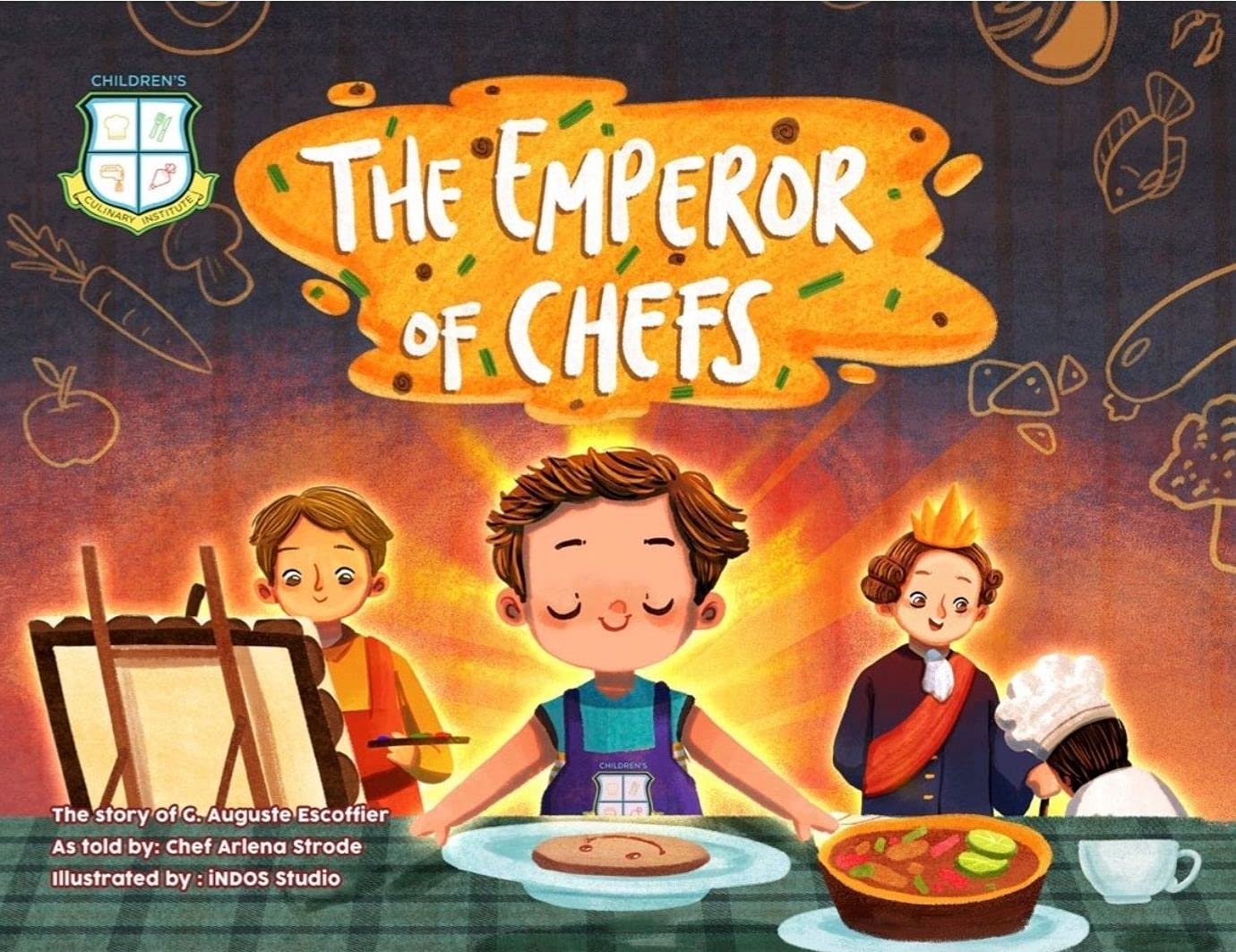 The Emperor of Chefs: The story of G. Auguste Escoffier by Arlena ...