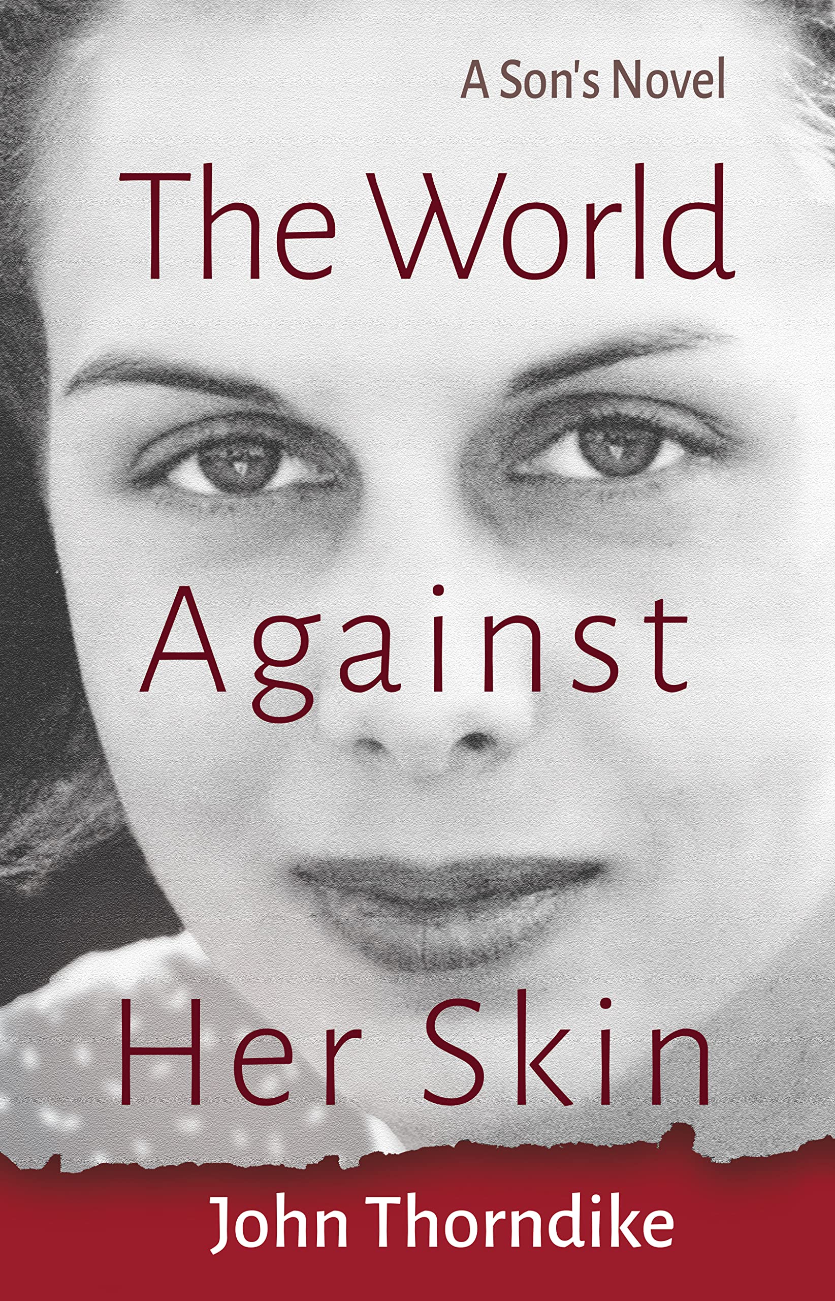 The World Against Her Skin: A Son's Novel by John Thorndike | Goodreads