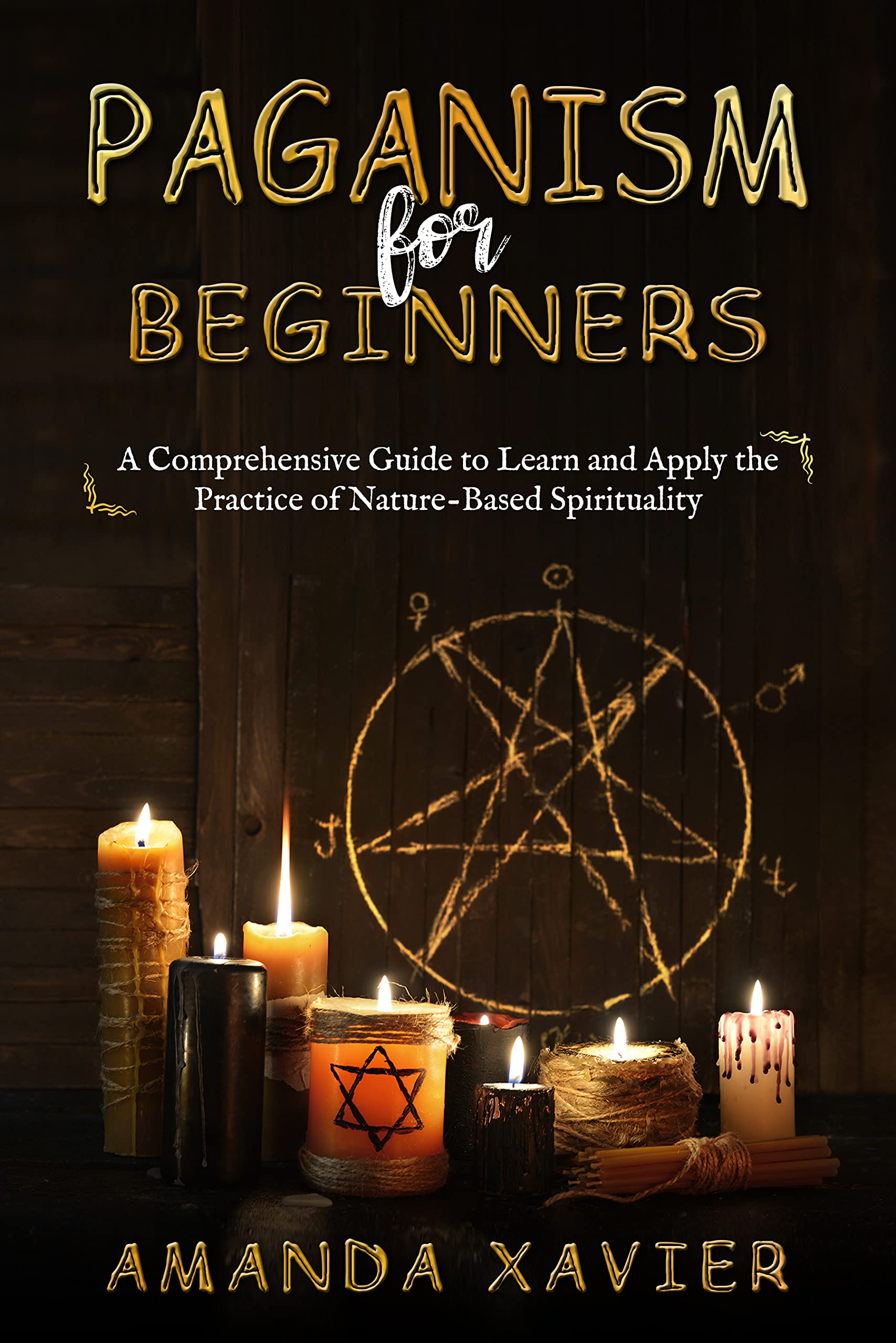 Paganism for Beginners: A Comprehensive Guide to Learn and Apply the ...