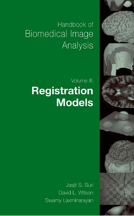 Handbook of Biomedical Image Analysis - Volume III: Registration Models ...