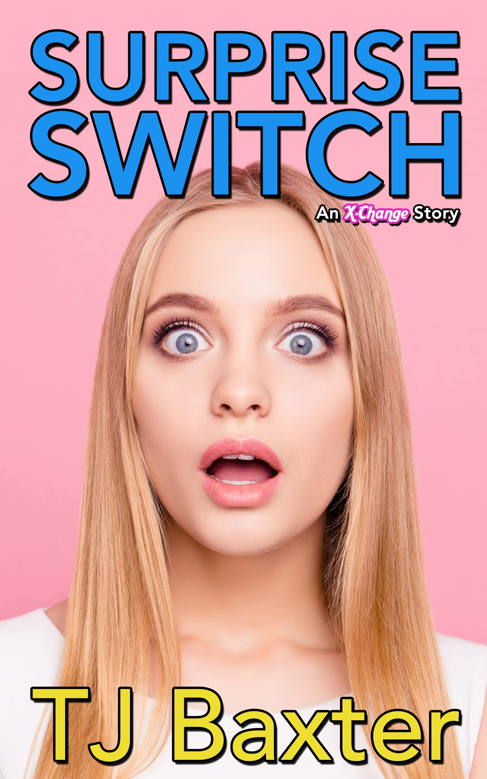 Surprise Switch: An X-Change Story by TJ Baxter | Goodreads