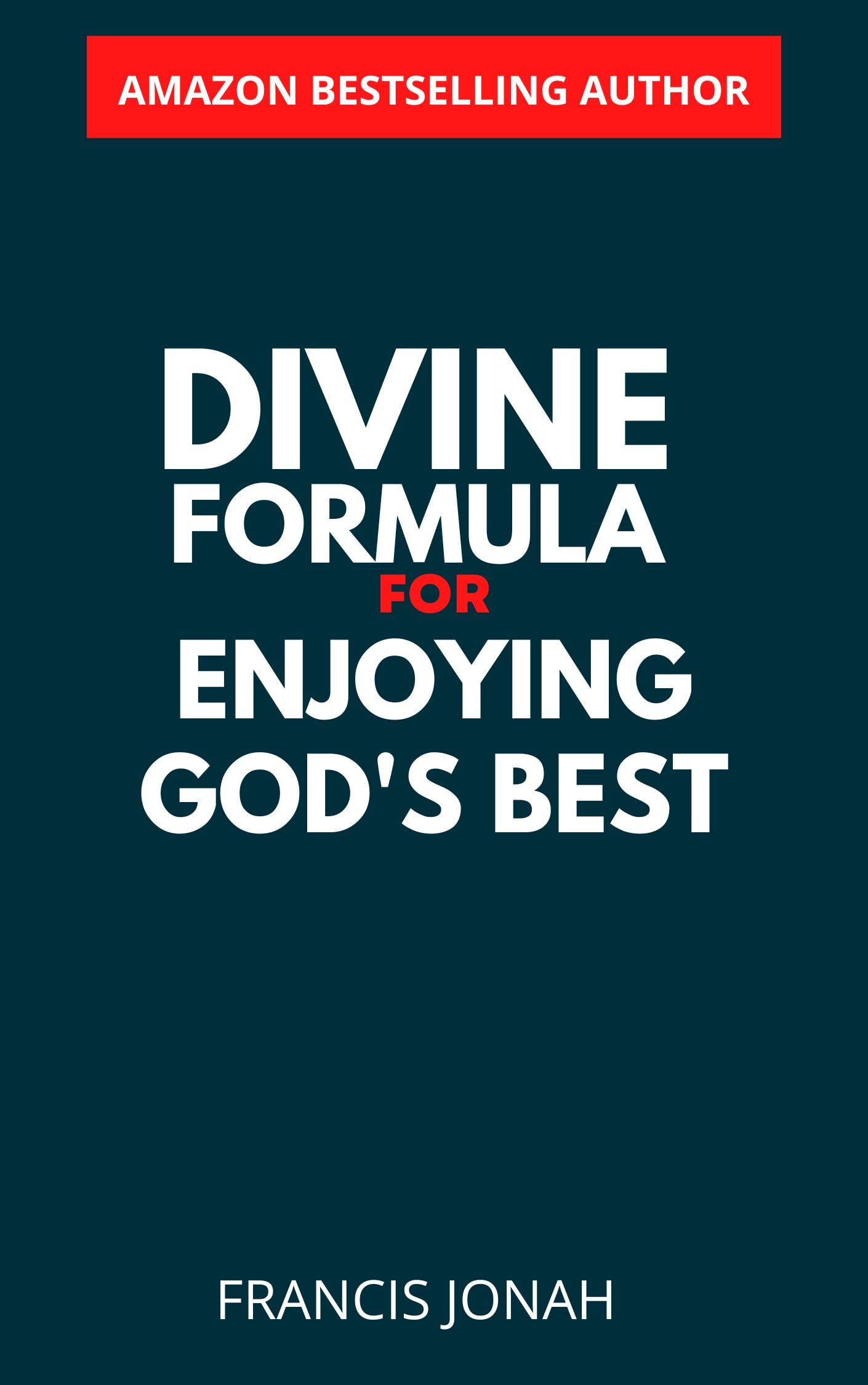Divine Formula For Enjoying God's Best: Wisdom Keys for Guaranteed ...