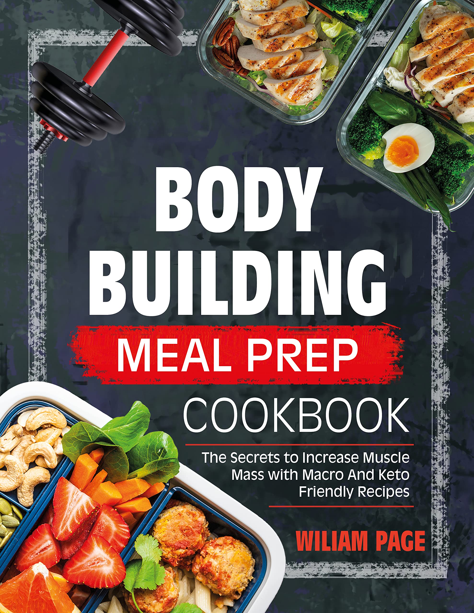 Bodybuilding Meal Prep Cookbook: The Secrets to Increase Muscle Mass ...