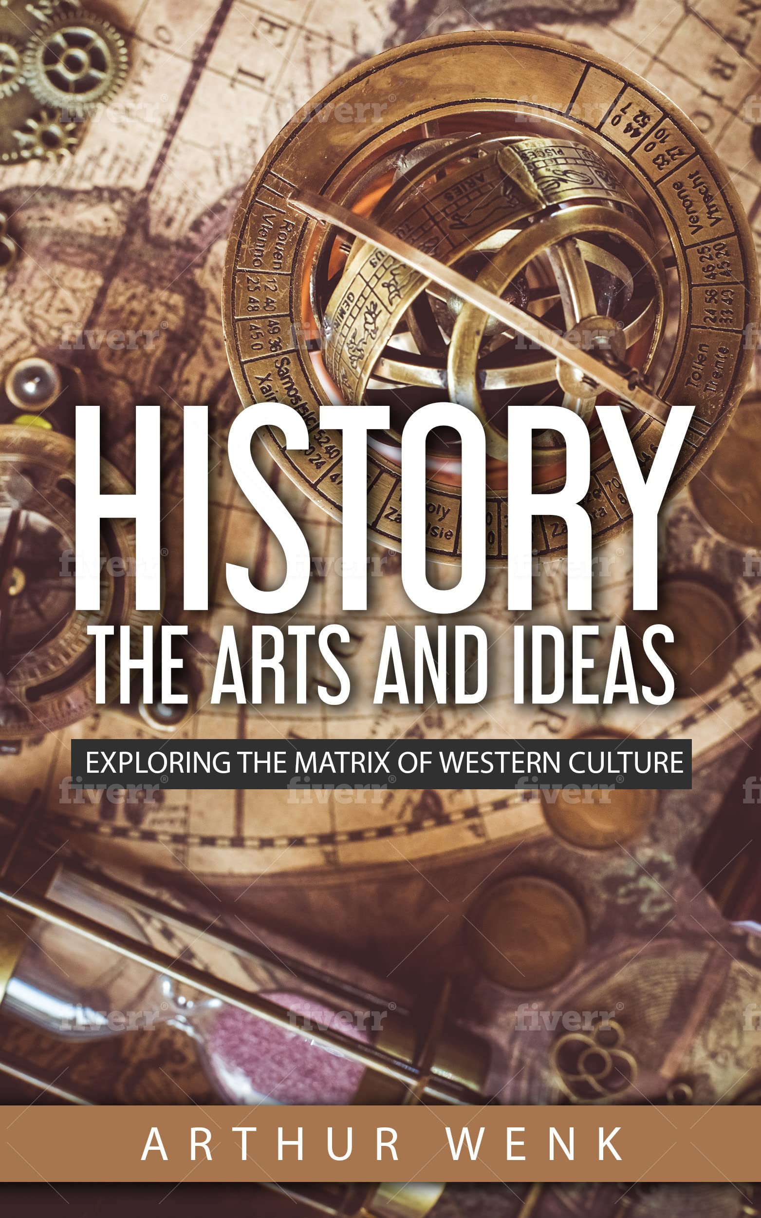 History, the Arts and Ideas: Exploring The Matrix of Western Culture by ...