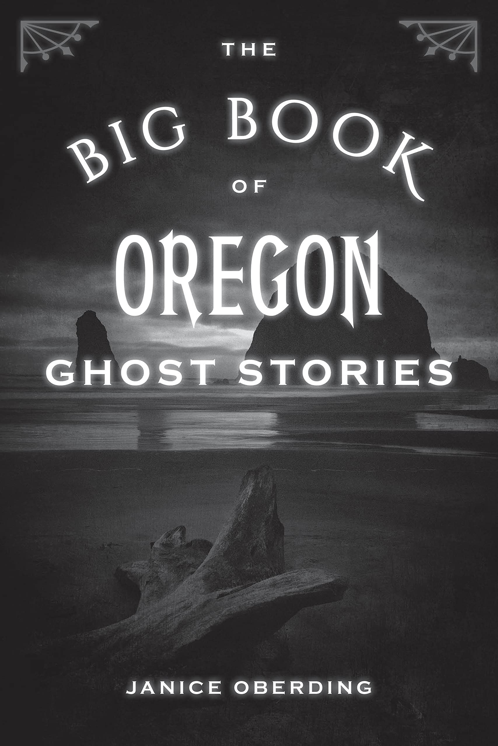 The Big Book of Oregon Ghost Stories by Janice Oberding Ghost Hunt Conference Leader author of ...