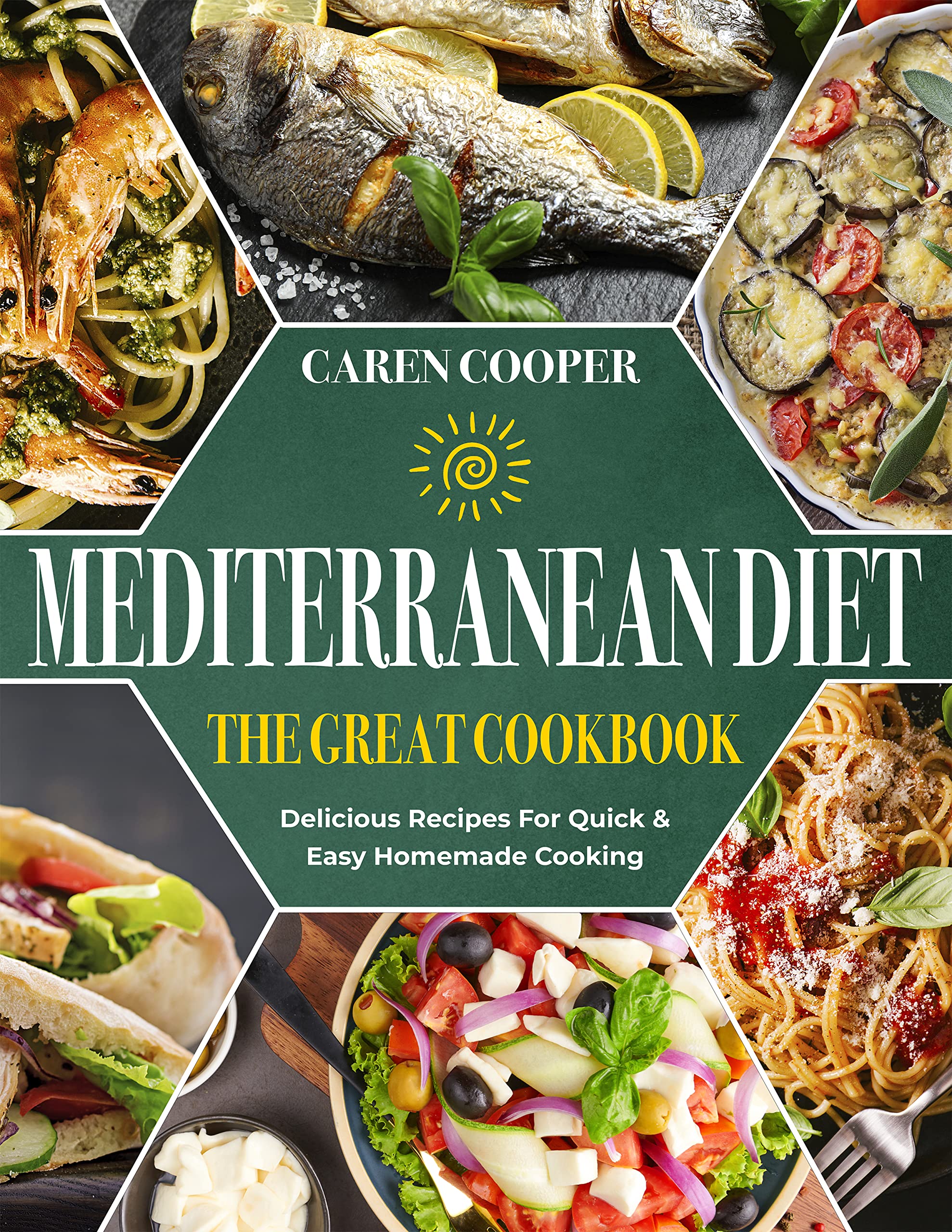 The Great Mediterranean Diet Cookbook: Delicious Recipes For Quick ...
