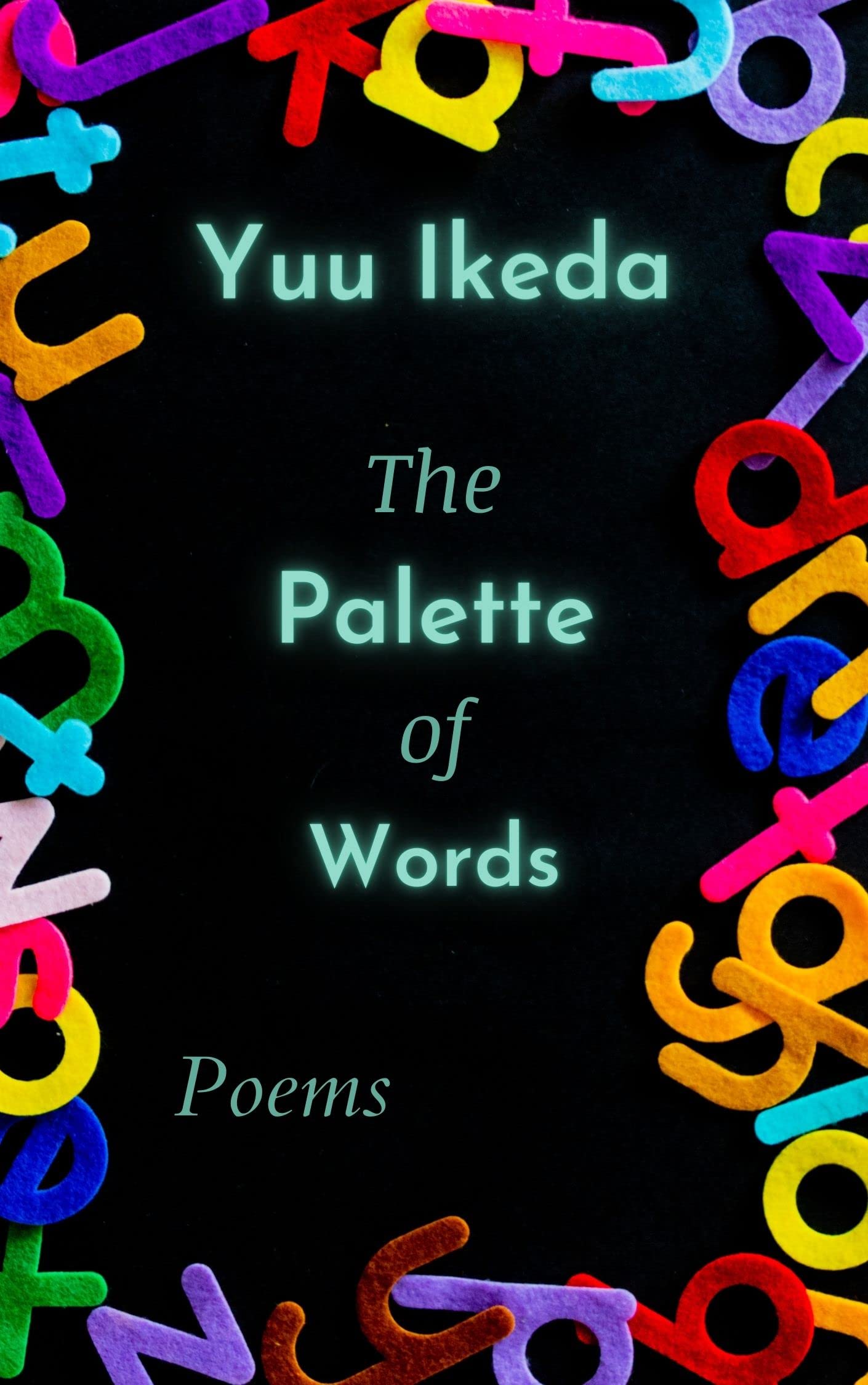 The Palette of Words: Poems by Yuu Ikeda | Goodreads