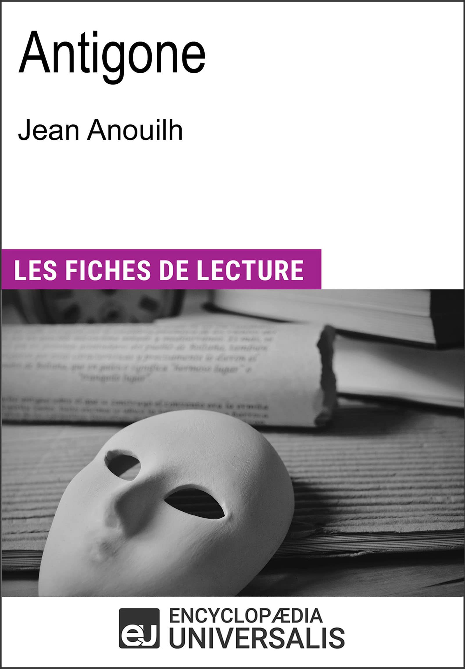 Antigone de Jean Anouilh: Les Fiches de lecture d'Universalis by ...