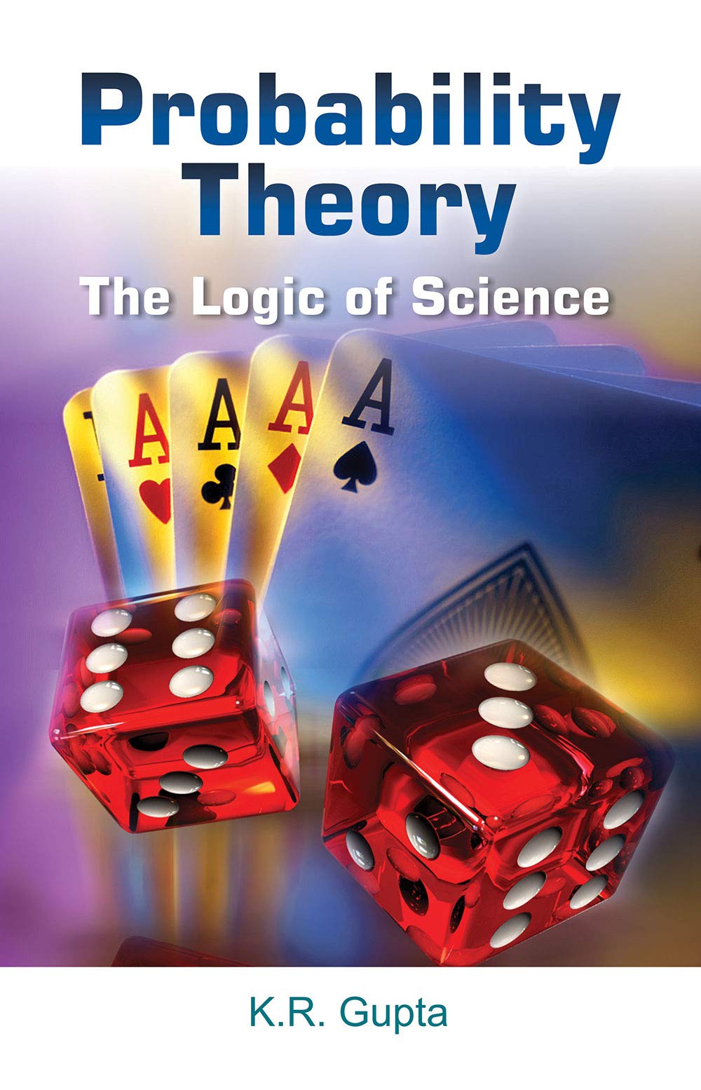 Probability Theory: The Logic of Science (HB) by K.R. Gupta | Goodreads