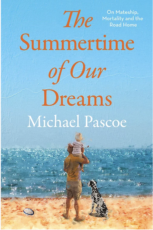The Summertime of Our Dreams by Michael Pascoe | Goodreads