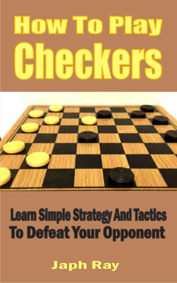 How To Play Checkers: Learn Simple Strategy And Tactics To Defeat Your ...