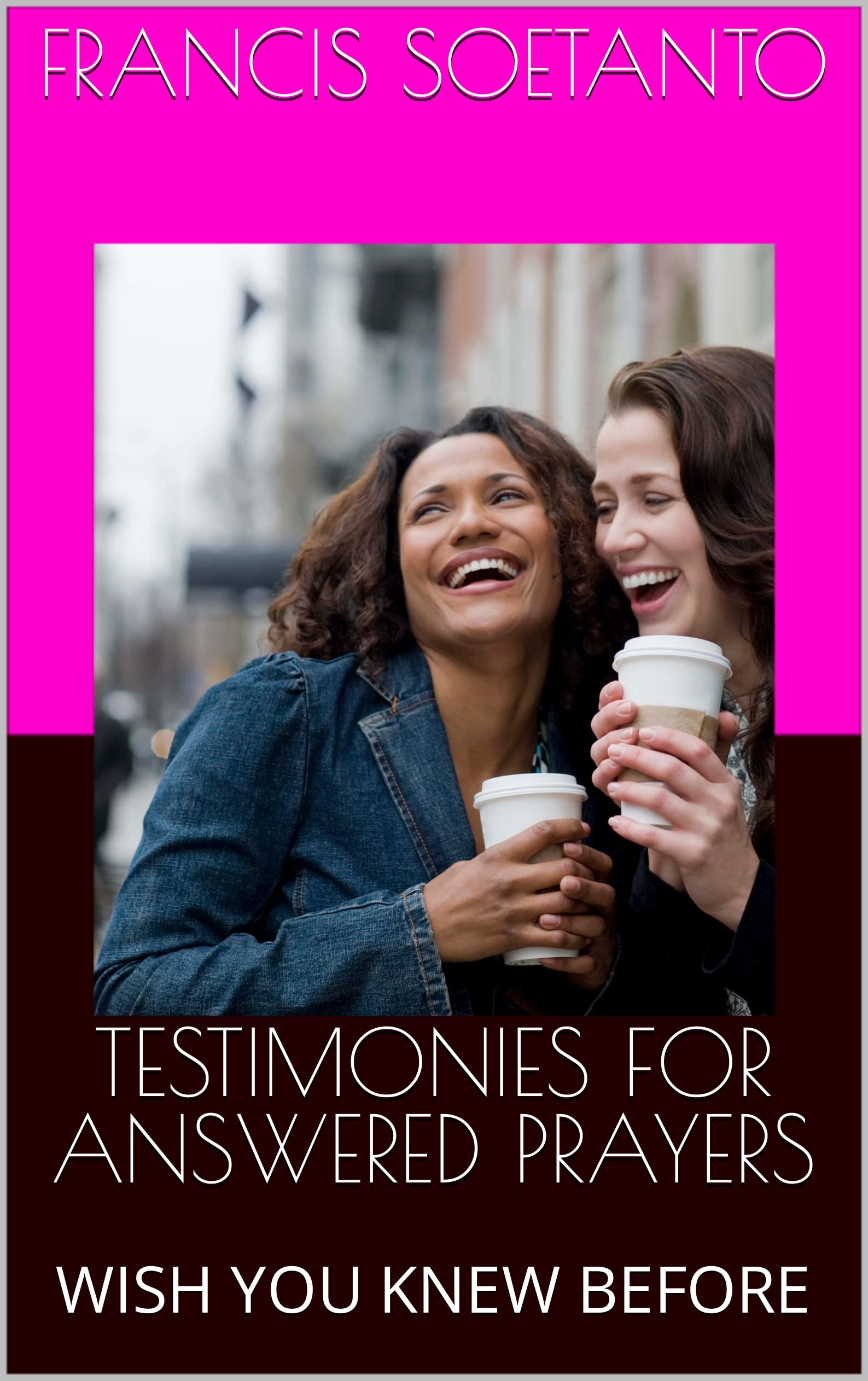 HOW TO PRAY AND GET ANSWERED (TESTIMONIES):: WISH YOU KNEW BEFORE by ...