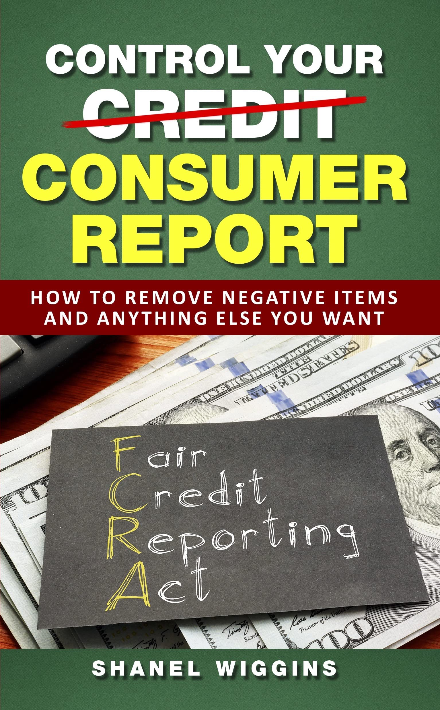 Control Your Consumer Report: How To Remove Negative Items And Anything ...