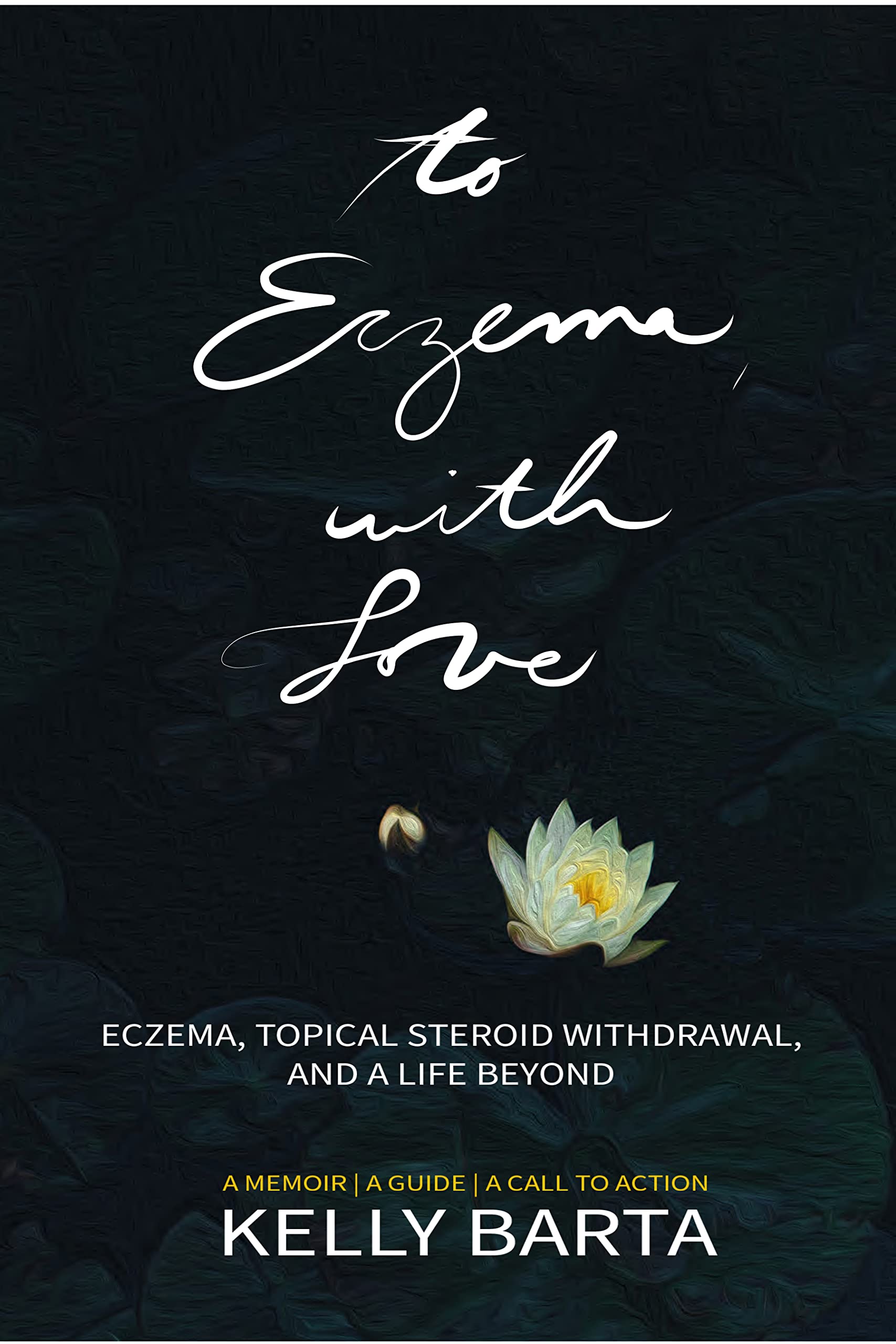 To Eczema, with Love: Eczema, Topical Steroid Withdrawal, and a Life ...